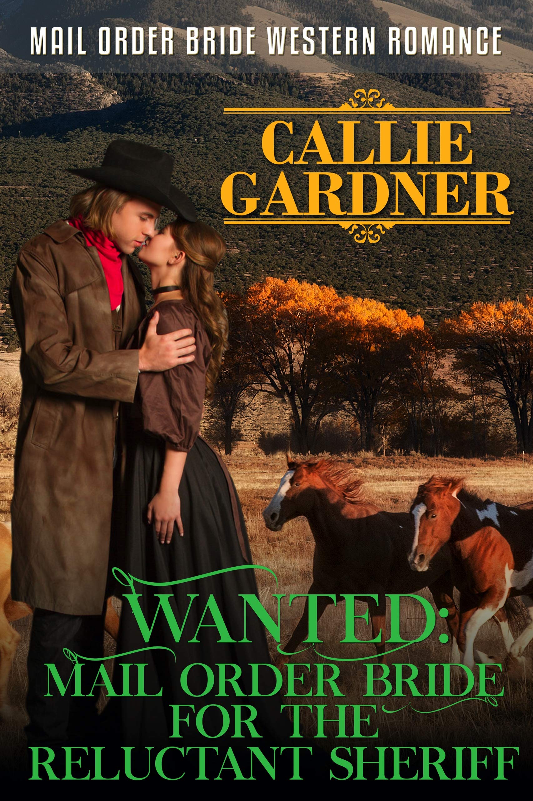Wanted: Mail Order Bride for the Reluctant Sheriff by Callie Gardner | Goodreads