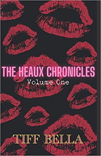 The Heaux Chronicles by Tiff Bella | Goodreads