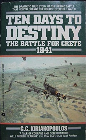 Ten Days to Destiny: The Battle for Crete, 1941 by G.C. Kiriakopoulos ...