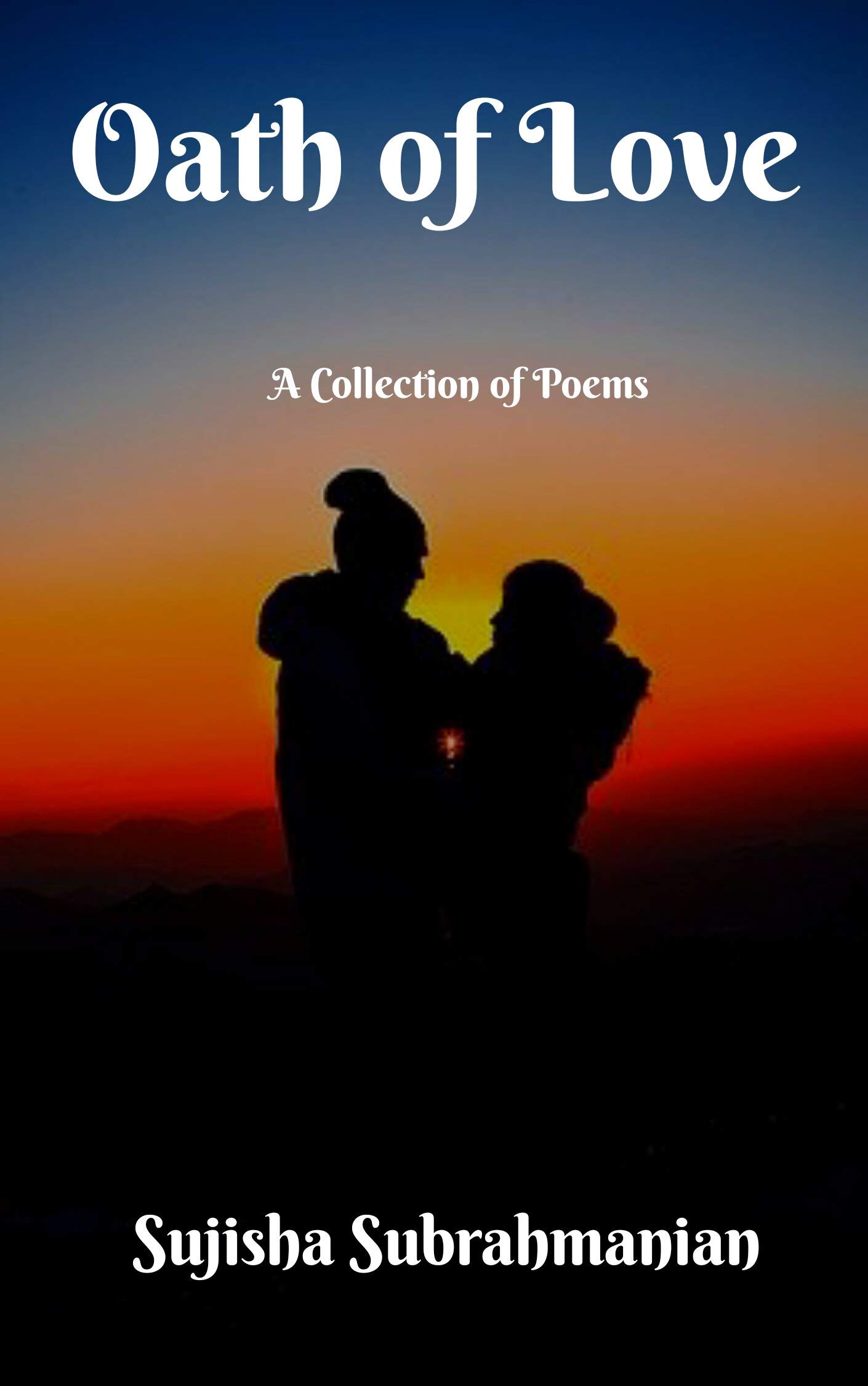 Oath of Love: A collection of Poems by SUJISHA SUBRAHMANIAN | Goodreads