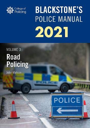 Blackstone's Police Manuals Volume 3: Road Policing 2021 by John Watson ...