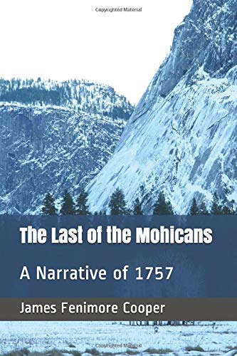 The Last of the Mohicans: A Narrative of 1757 by James Fenimore Cooper ...