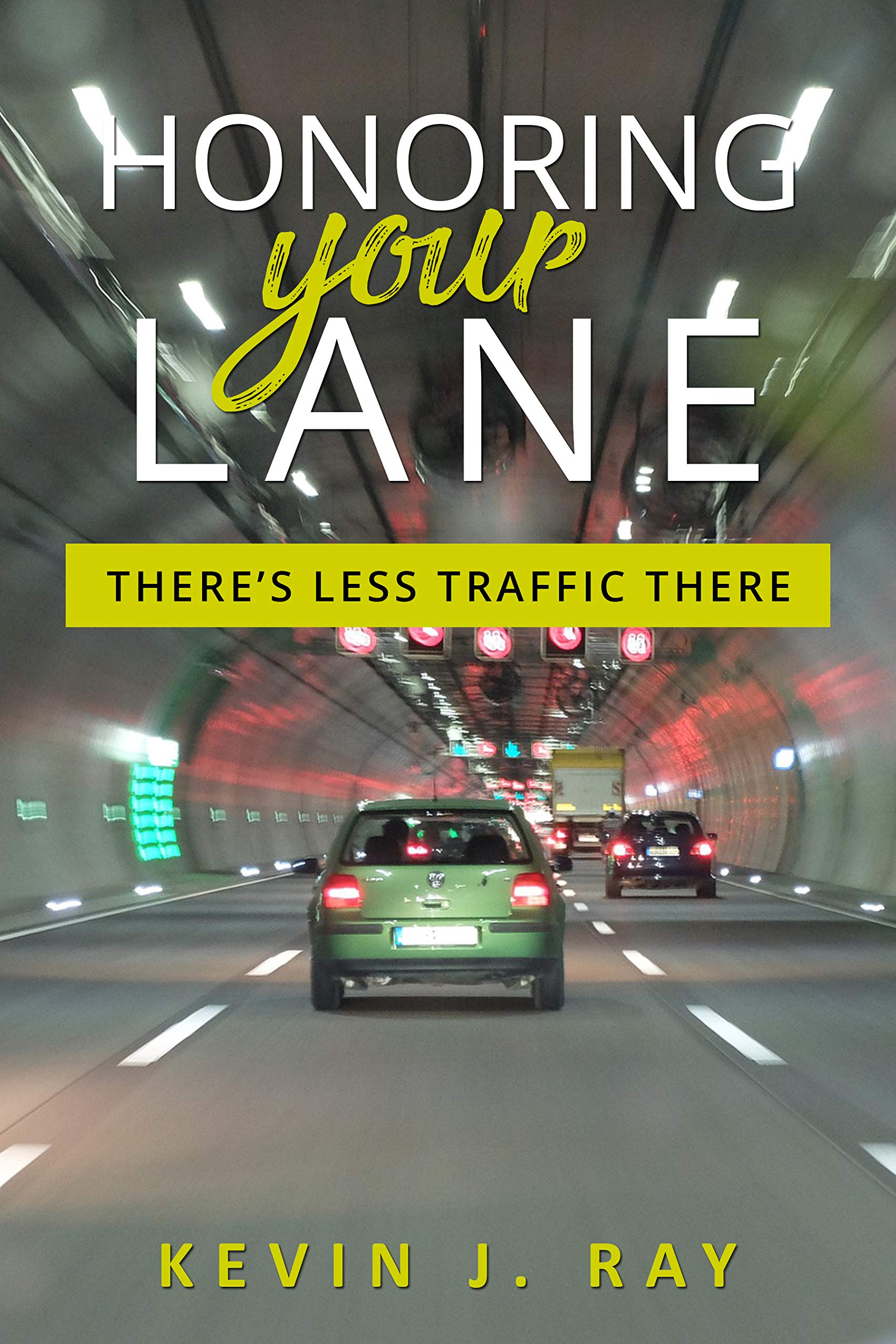 Honoring your Lane : There's Less Traffic There by Kevin Ray | Goodreads