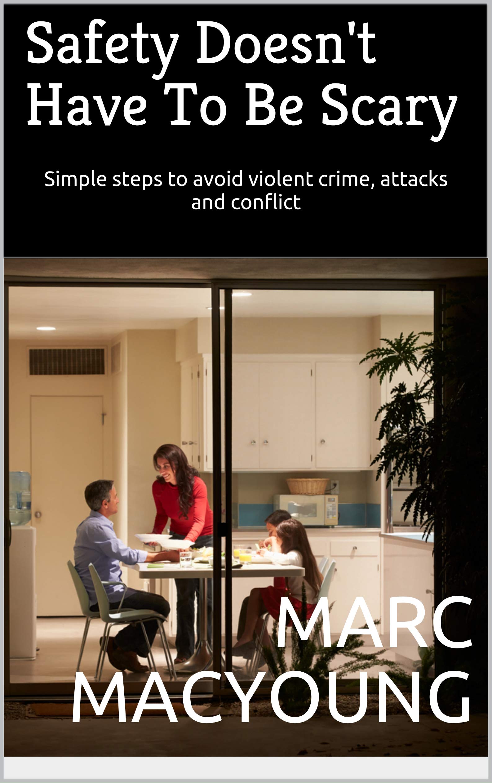 Safety Doesn't Have To Be Scary: Simple steps to avoid violent crime ...