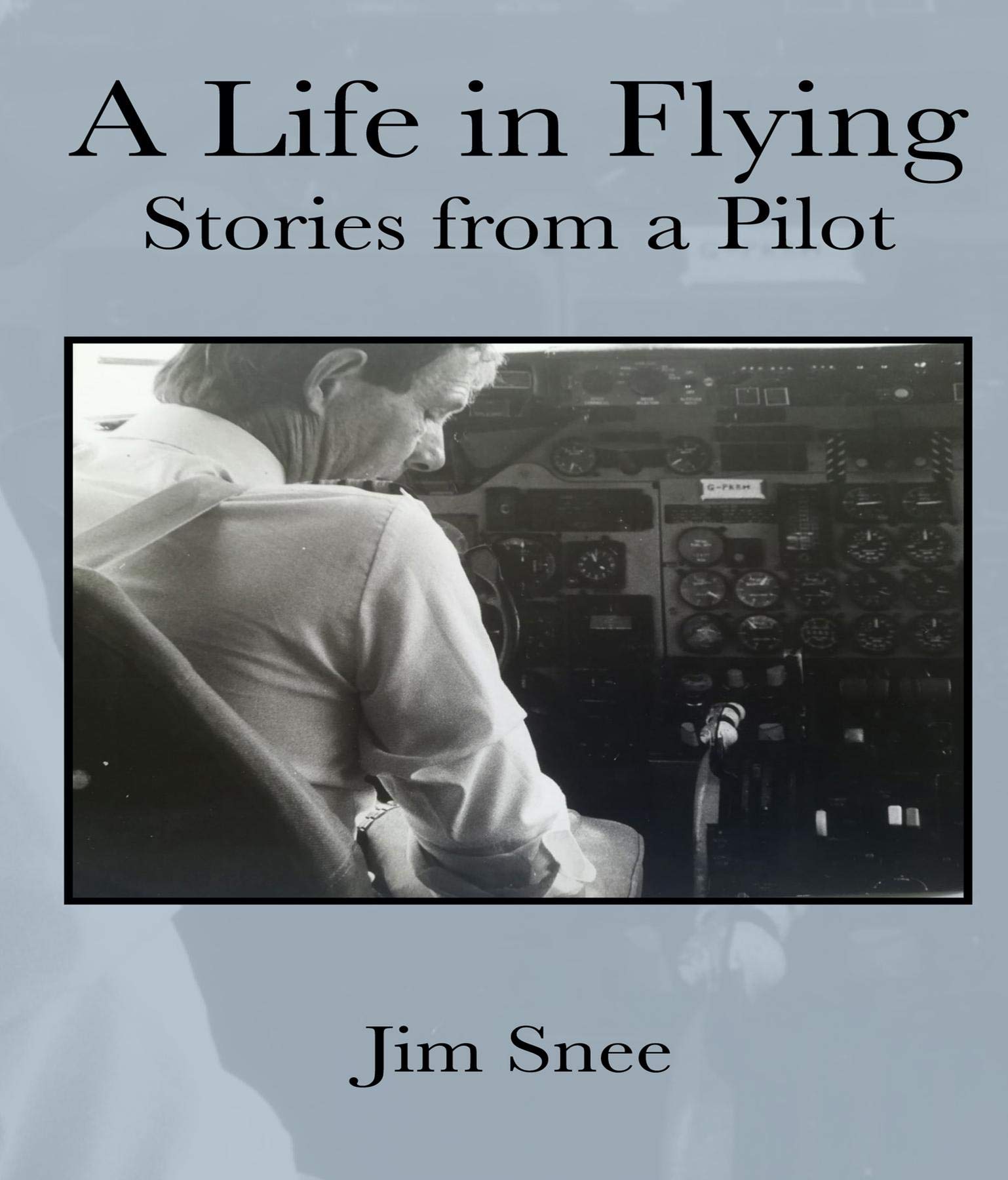 A Life in Flying. Stories From a Pilot by Jim Snee | Goodreads