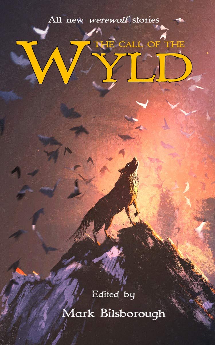 The Call of the Wyld (Wyldblood Anthologies #2) by Mark Bilsborough | Goodreads