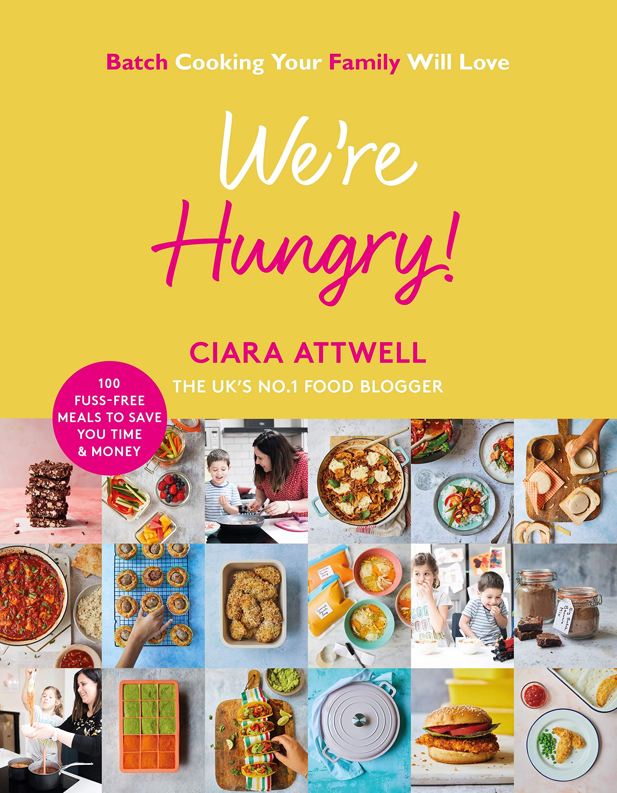 We're Hungry!: Batch Cooking Your Family Will Love: 100 Fuss-Free Meals ...