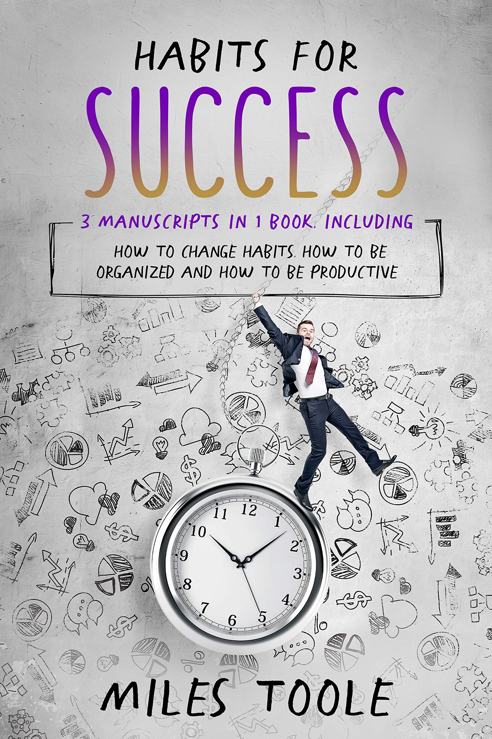 Habits for Success: 3-in-1 Bundle to Master Habit Changing, Habit ...