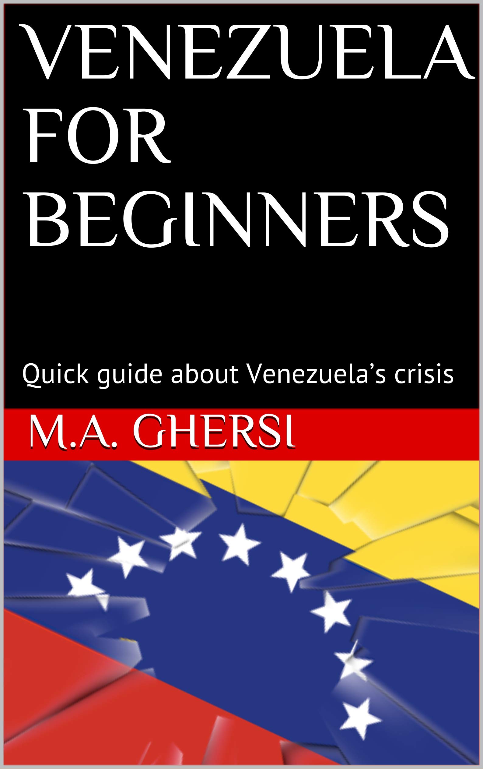 VENEZUELA FOR BEGINNERS: Quick guide about Venezuela’s crisis by M.A ...
