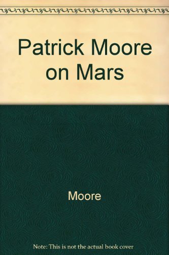 Patrick Moore On Mars by Patrick Moore | Goodreads