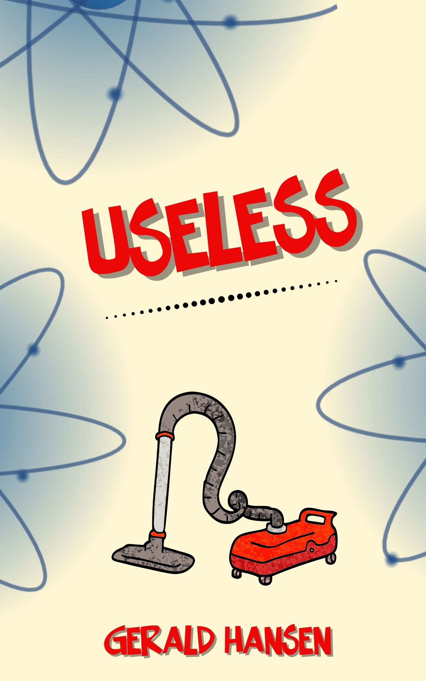 Useless by Gerald Hansen | Goodreads