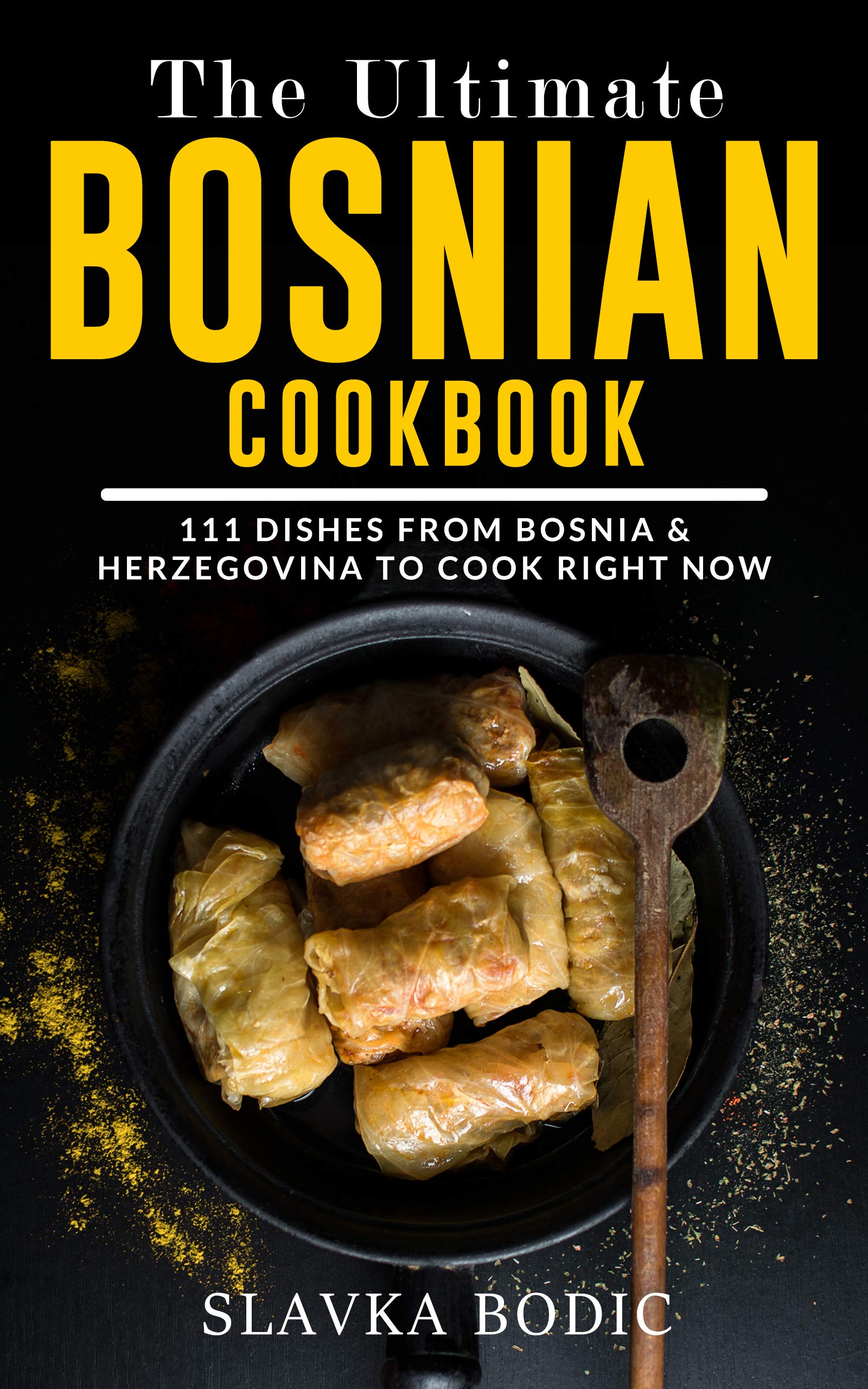 The Ultimate Bosnian Cookbook: 111 Dishes From Bosnia and Herzegovina ...