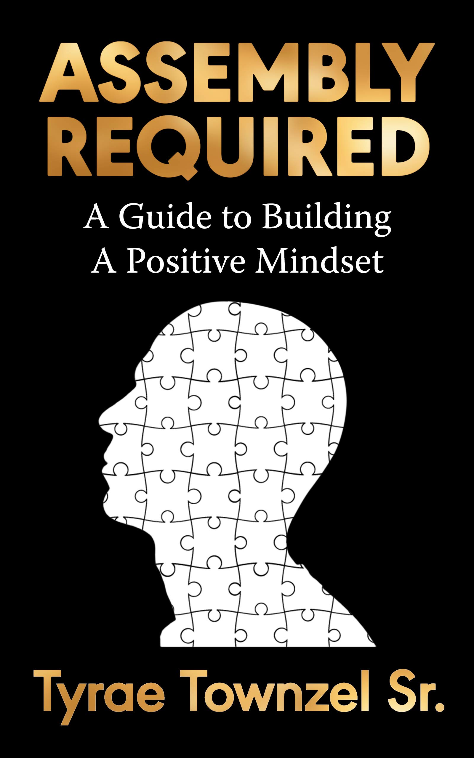 Assembly Required: A Guide to Building a Positive Mindset by Tyrae ...