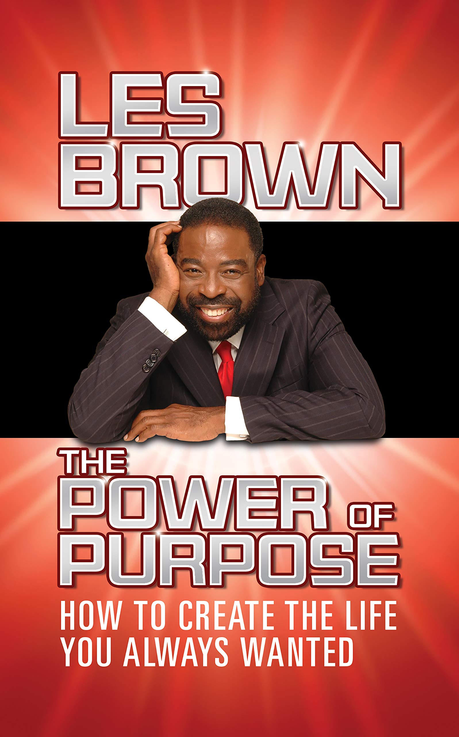 The Power of Purpose: How to Create the Life You Always Wanted by Les ...