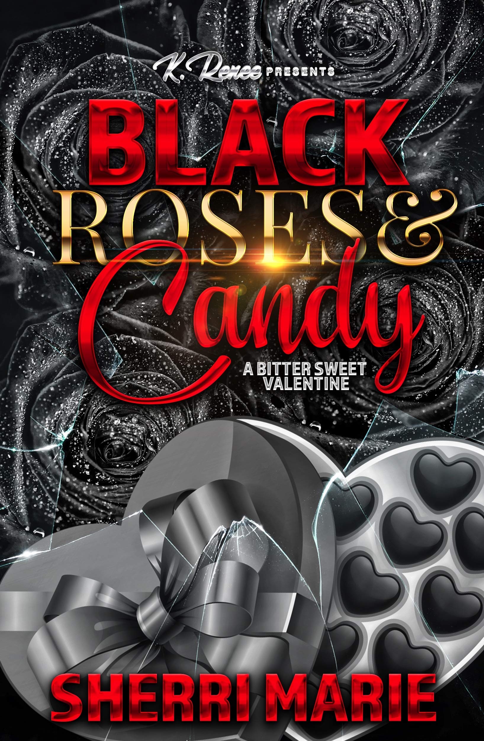 Black Roses & Candy: A Bittersweet Valentine by Sherri Marie | Goodreads