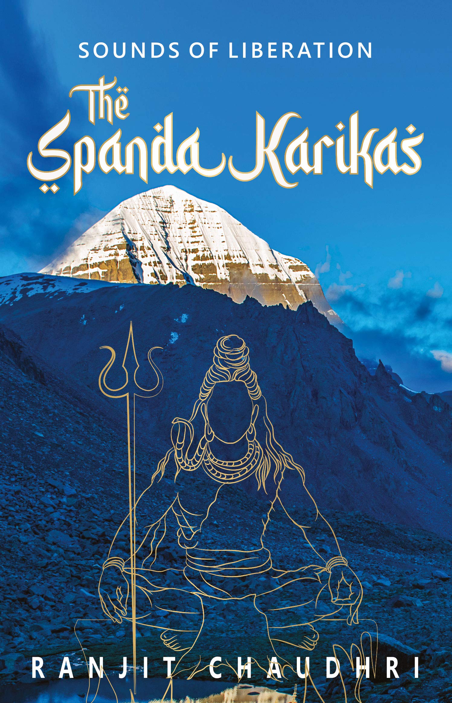 Sounds of Liberation, The Spanda Karikas by Ranjit Chaudhri | Goodreads