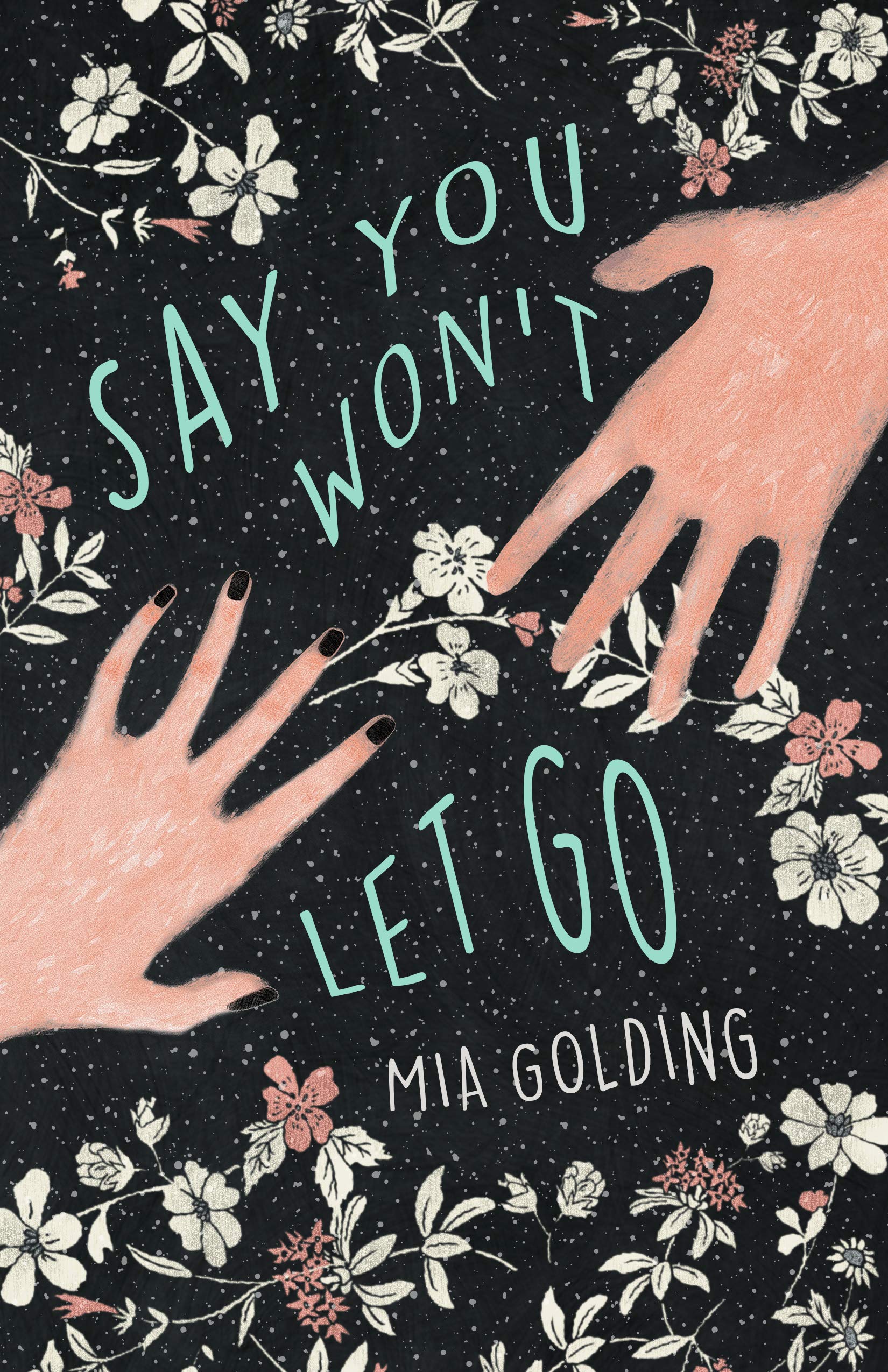 Say You Won't Let Go by Mia Golding | Goodreads