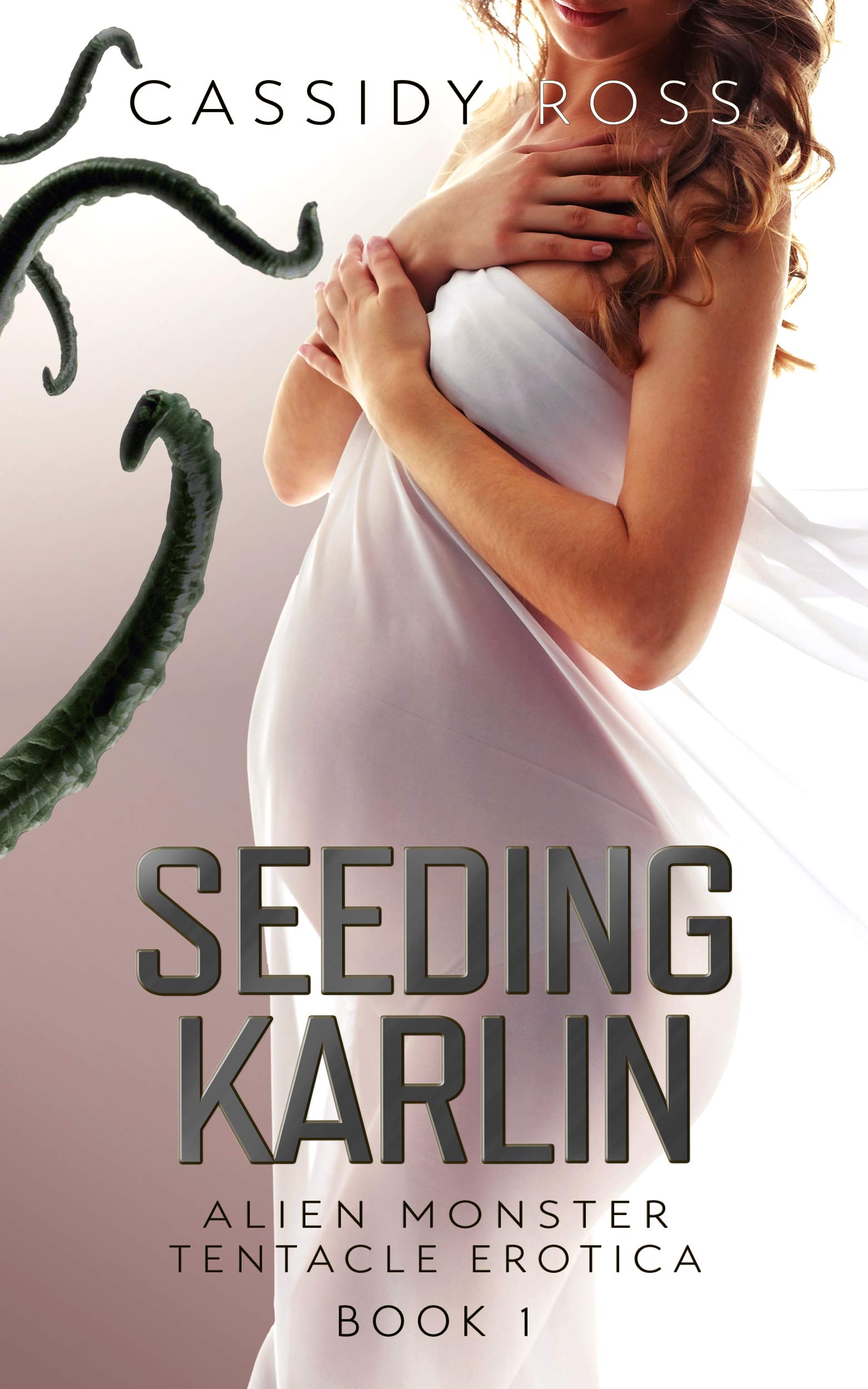Seeding Karlin: Alien Monster Tentacle Erotica Book 1 by Cassidy Ross ...
