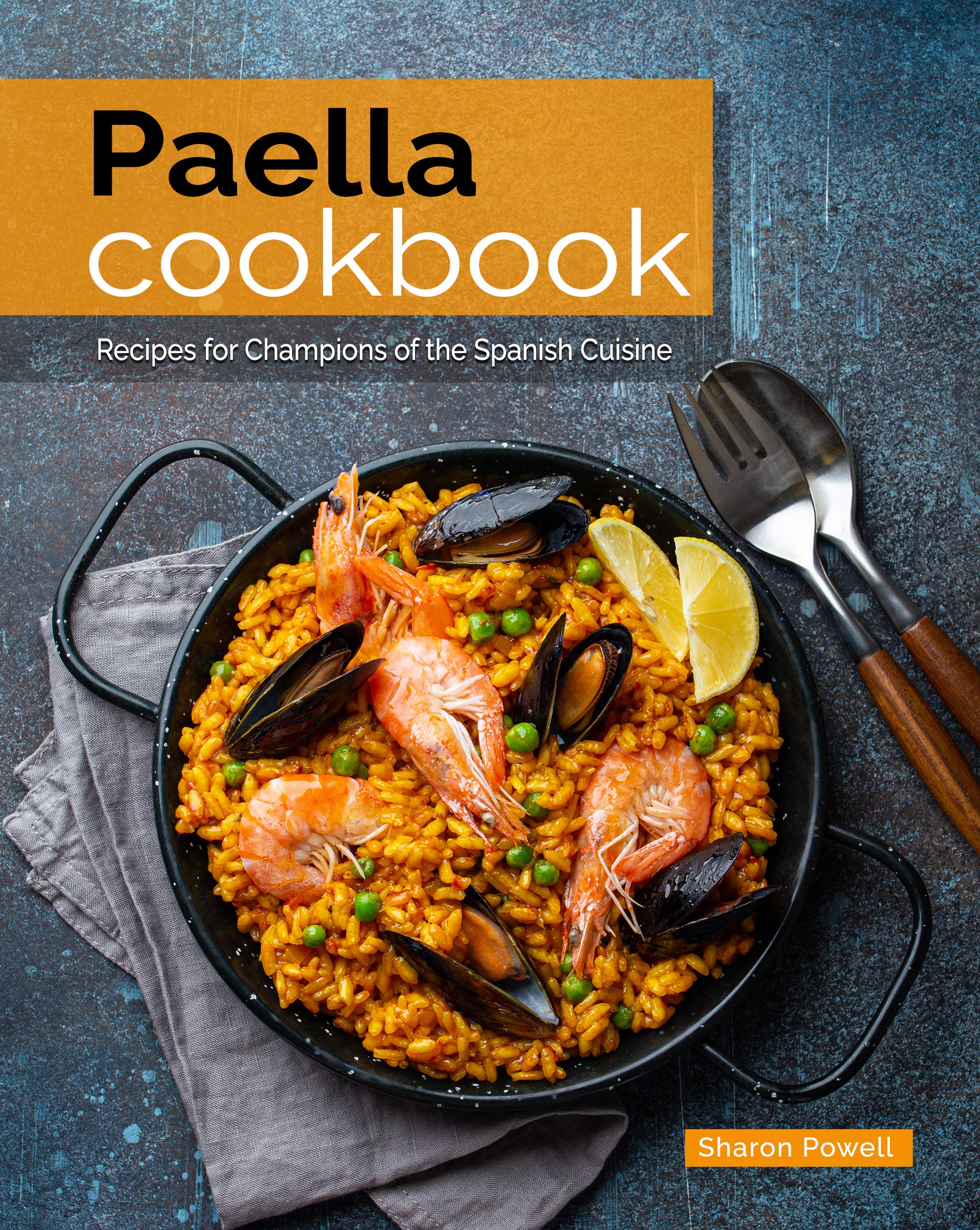 Paella Cookbook: Recipes for Champions of the Spanish Cuisine by Sharon ...