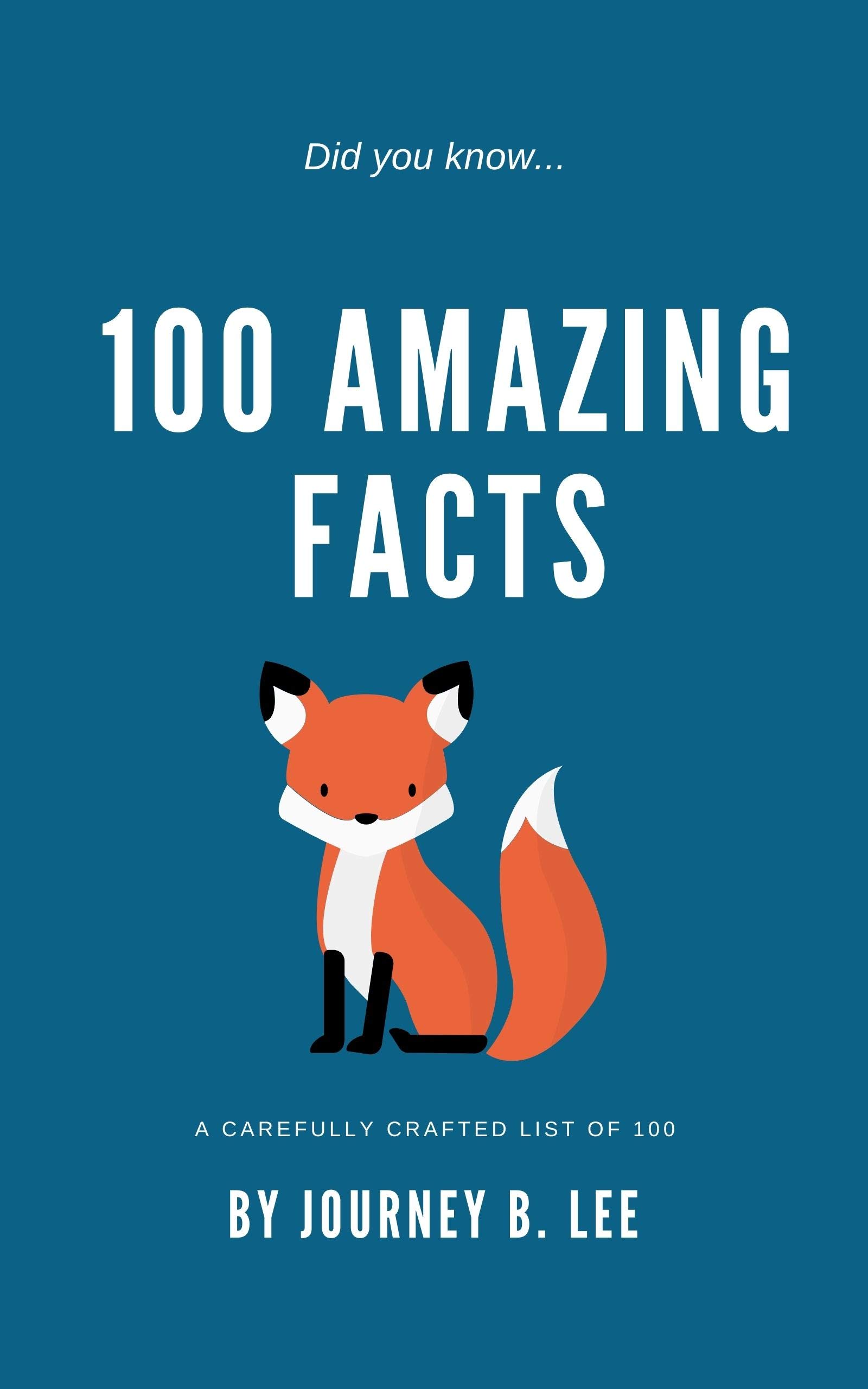 100 Amazing Facts by Journey B. Lee | Goodreads
