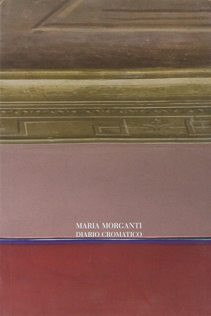 Maria Morganti Diario Cromatico by Chiara Bertola | Goodreads