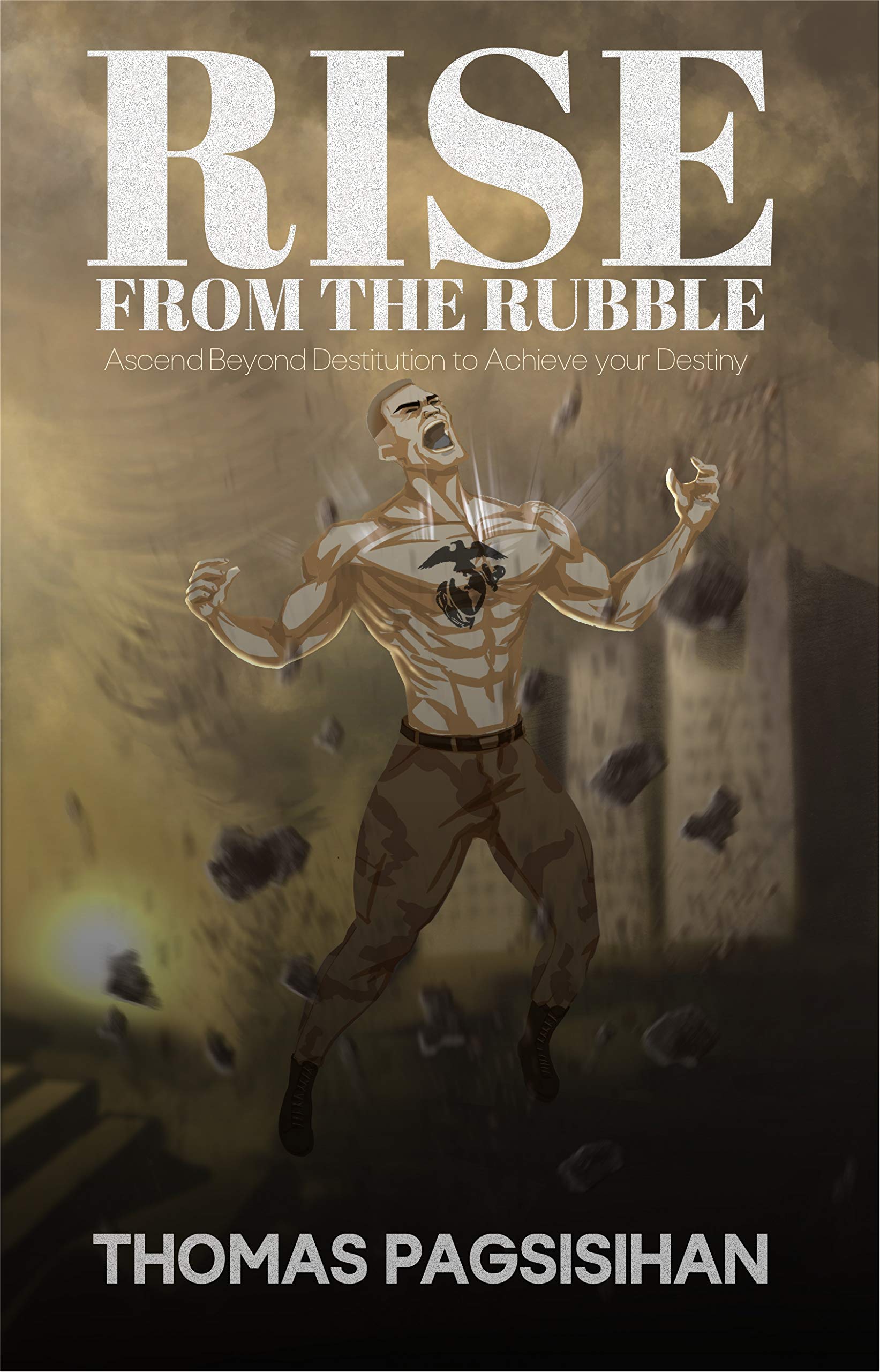 Rise from The Rubble: Ascend Beyond Destitution to Fulfill your Destiny ...