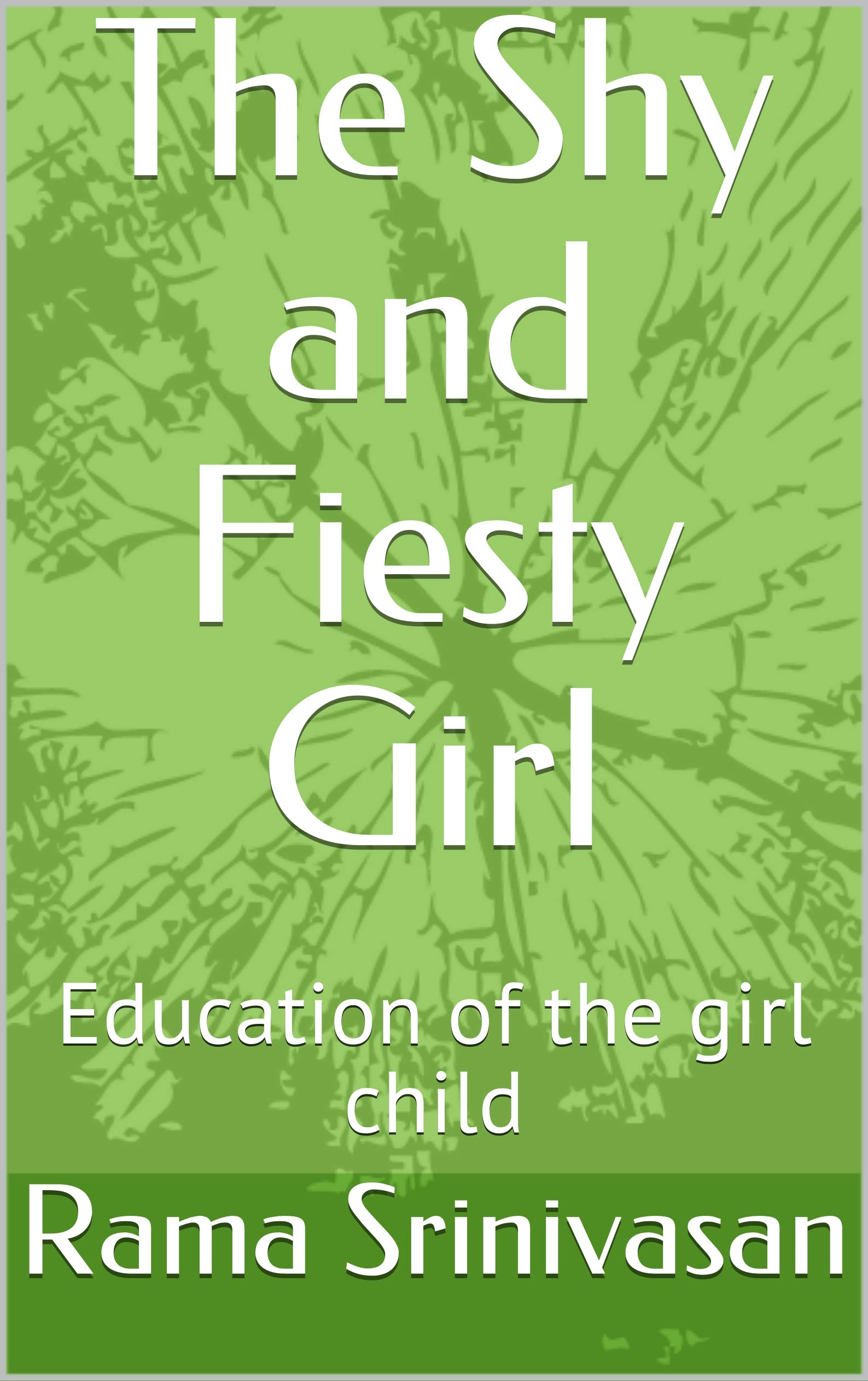 The Shy and Fiesty Girl: Education of the girl child by Rama Srinivasan ...