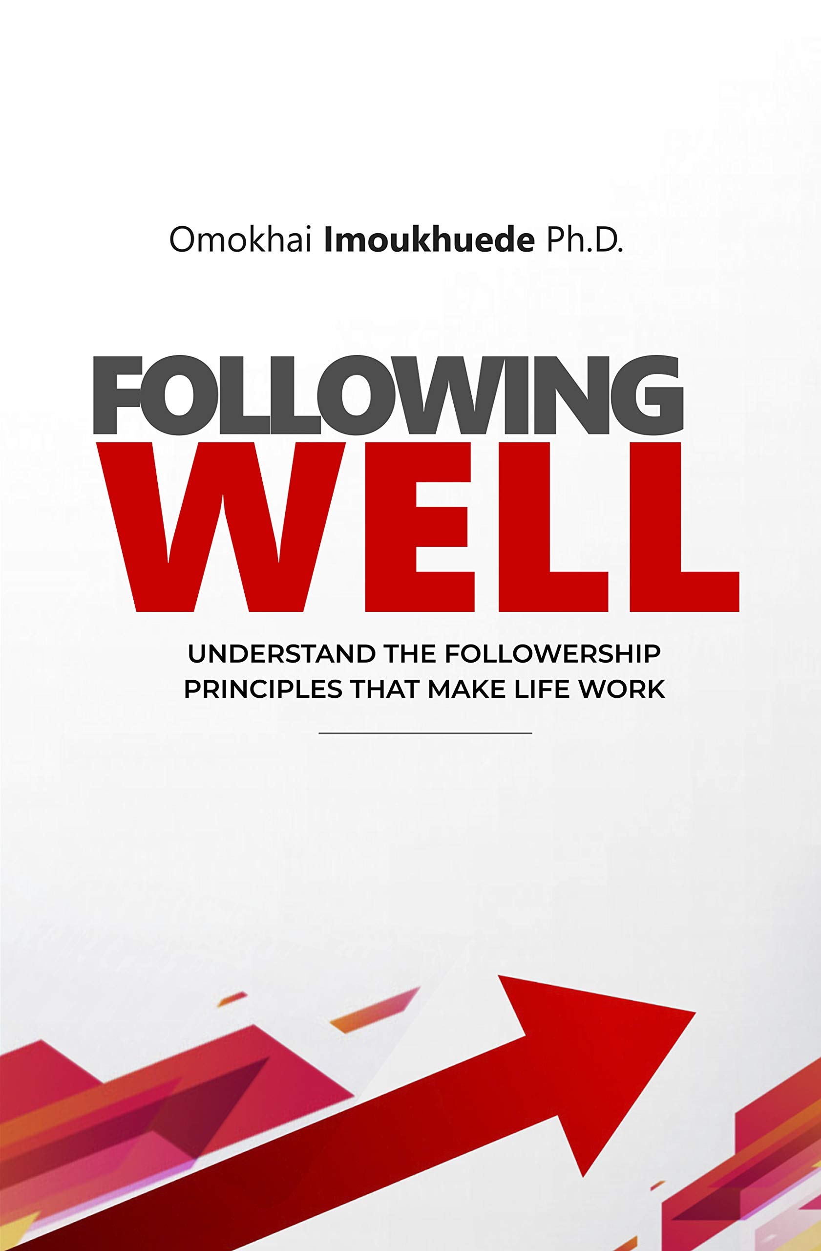 Following Well: Understand The Followership Principles That Make Life ...