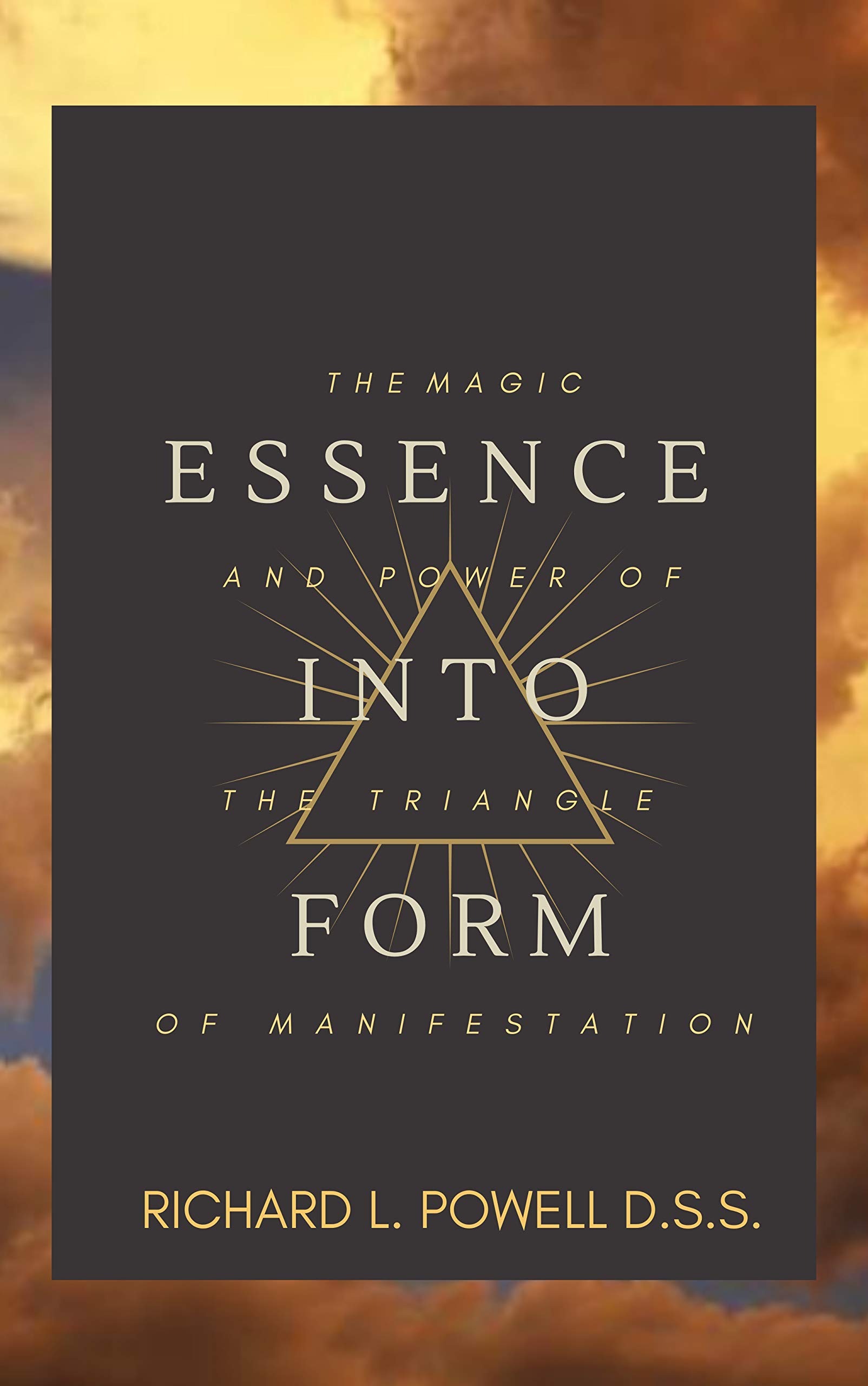Essence Into Form: The Magic and Power of the Triangle of Manifestation ...