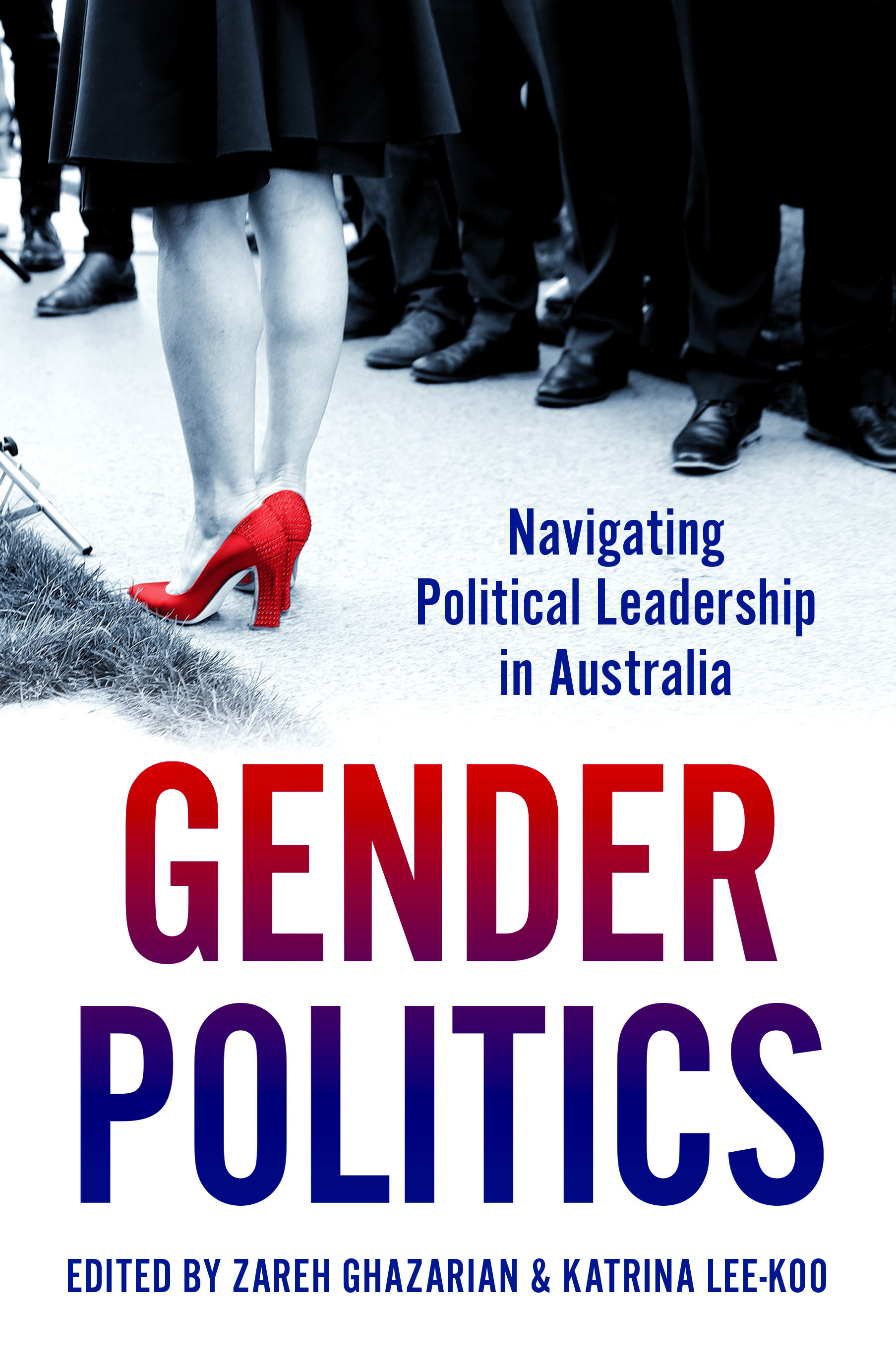 Gender Politics: Navigating Political Leadership in Australia by Zareh ...