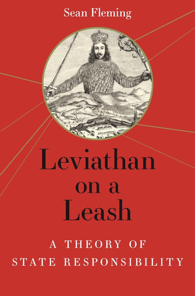 Leviathan on a Leash: A Theory of State Responsibility by Sean Fleming ...