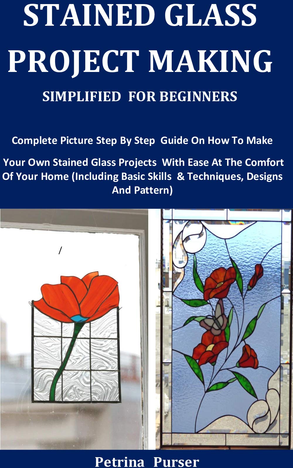 Stained Glass Project Making Simplified For Beginners: Complete Picture ...