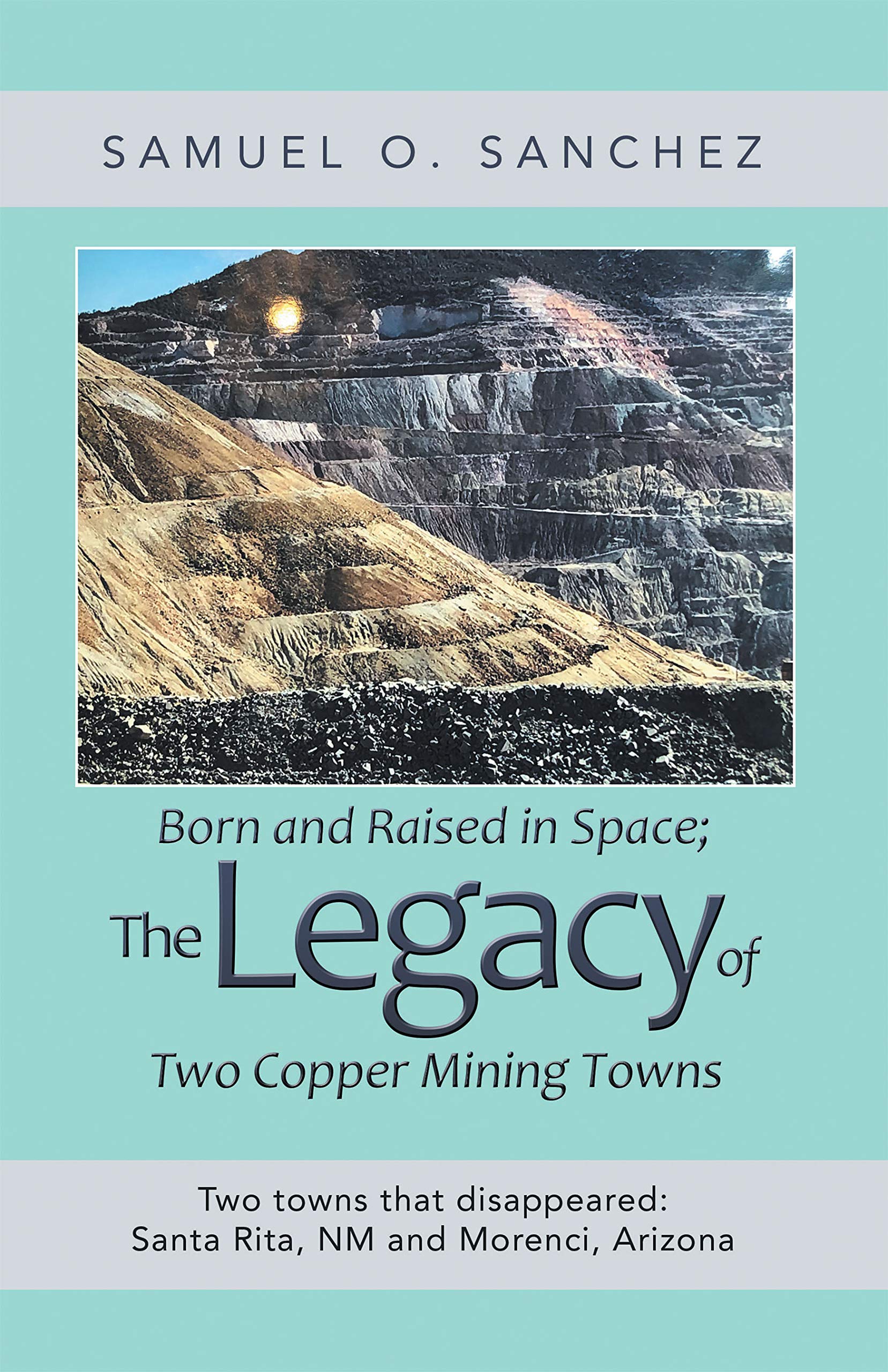 Born and Raised in Space; the Legacy of Two Copper Mining Towns: Two ...