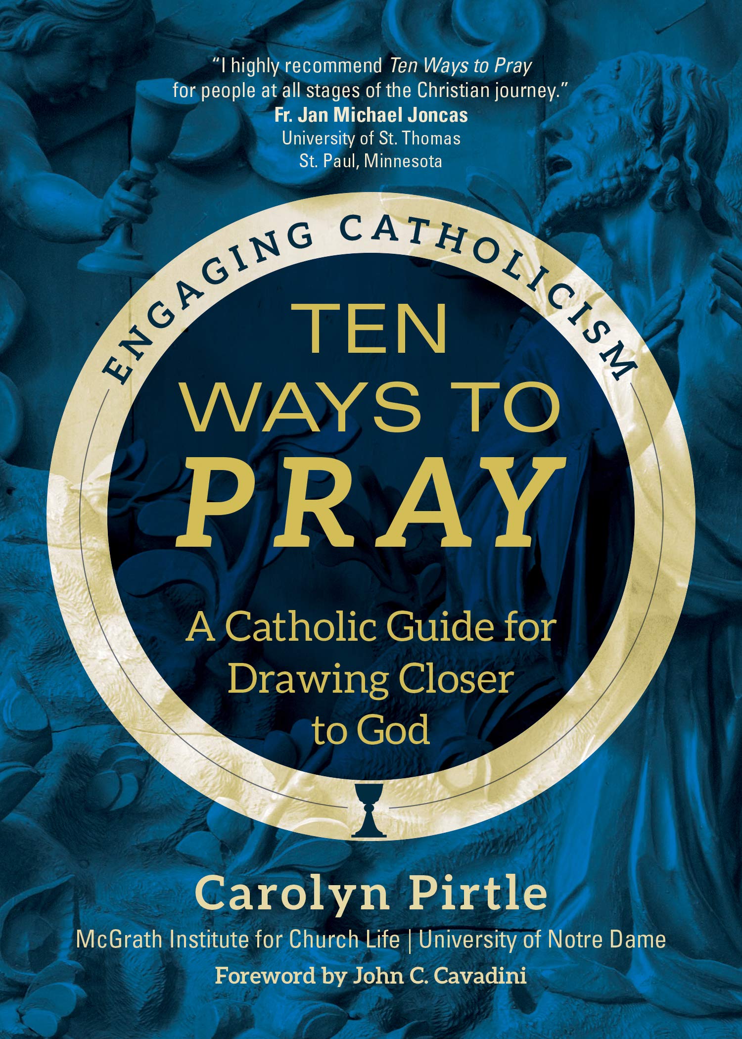 Ten Ways to Pray: A Catholic Guide for Drawing Closer to God by Carolyn ...