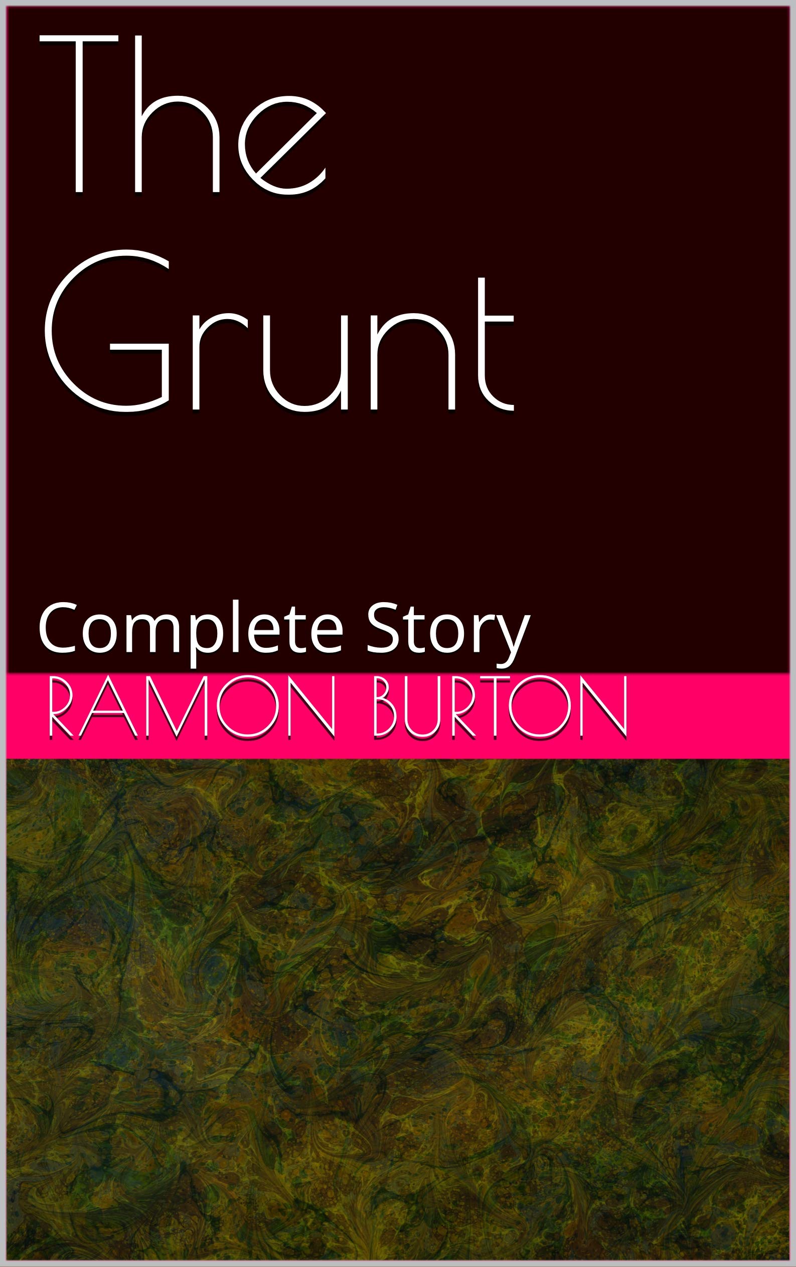 The Grunt: Complete Story by Ramon Burton | Goodreads