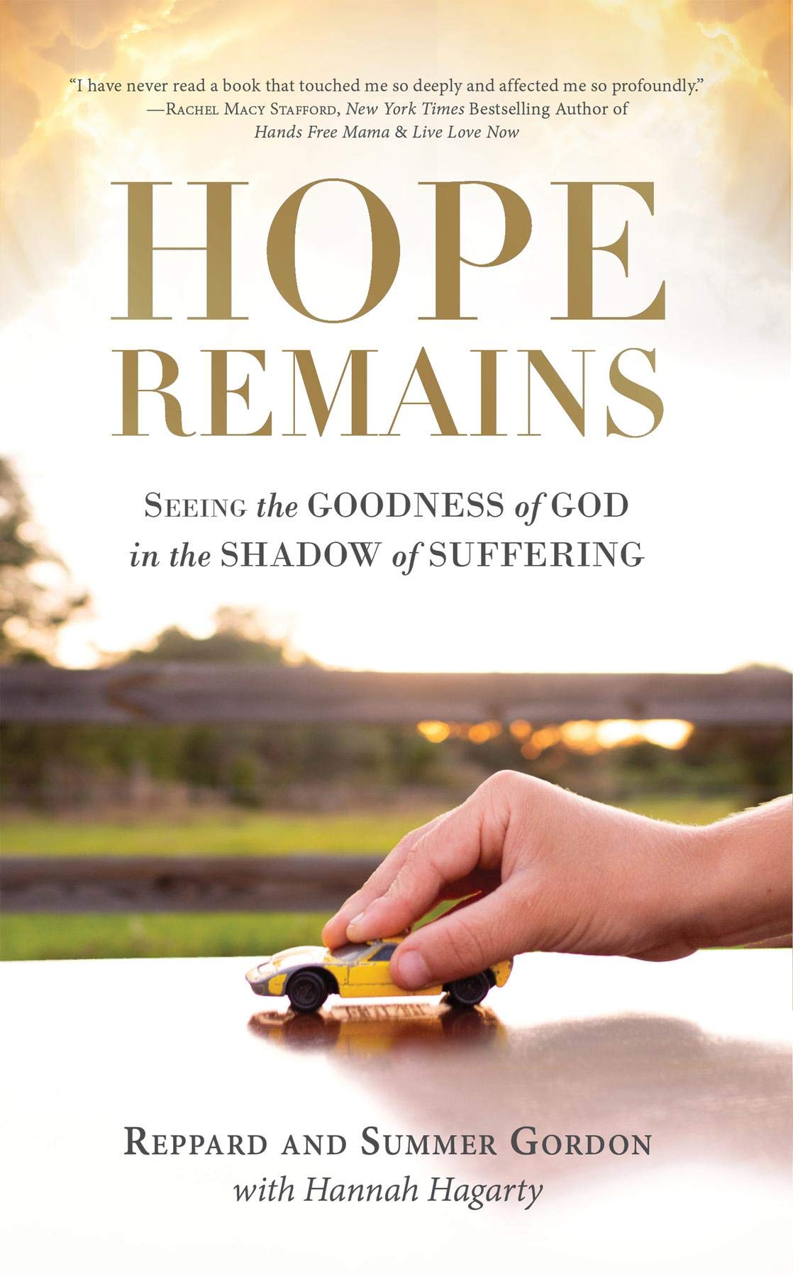 Hope Remains: Seeing the Goodness of God in the Shadow of Suffering by ...