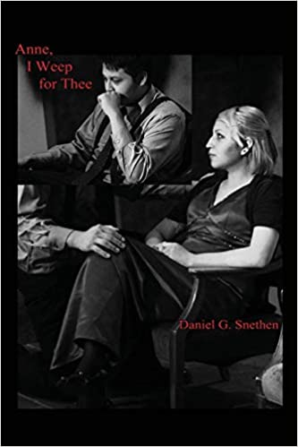 Anne, I Weep for Thee by Daniel G. Snethen | Goodreads