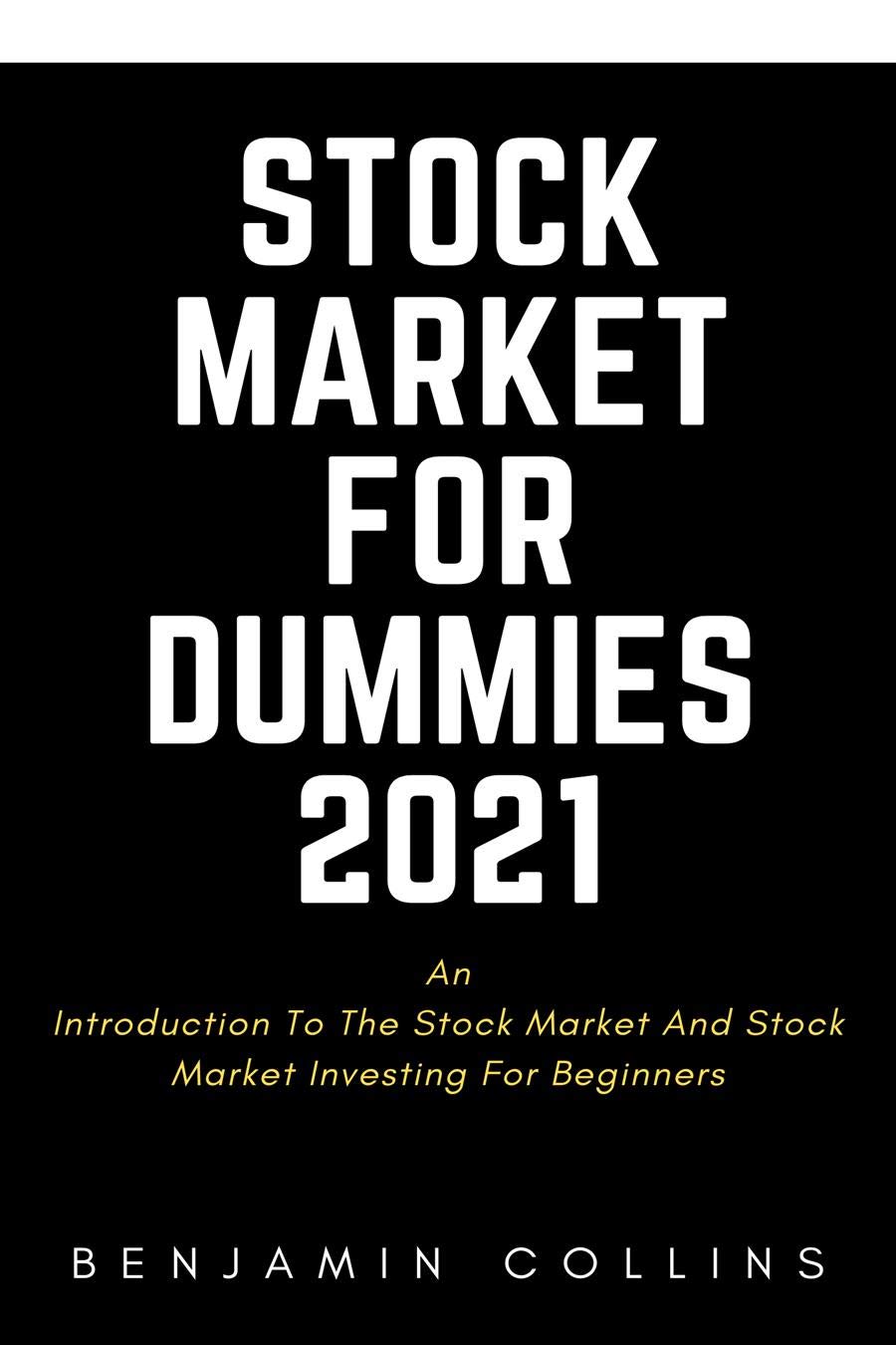 STOCK MARKET FOR DUMMIES 2021: An Introduction To The Stock Market And Stock Market Investing ...
