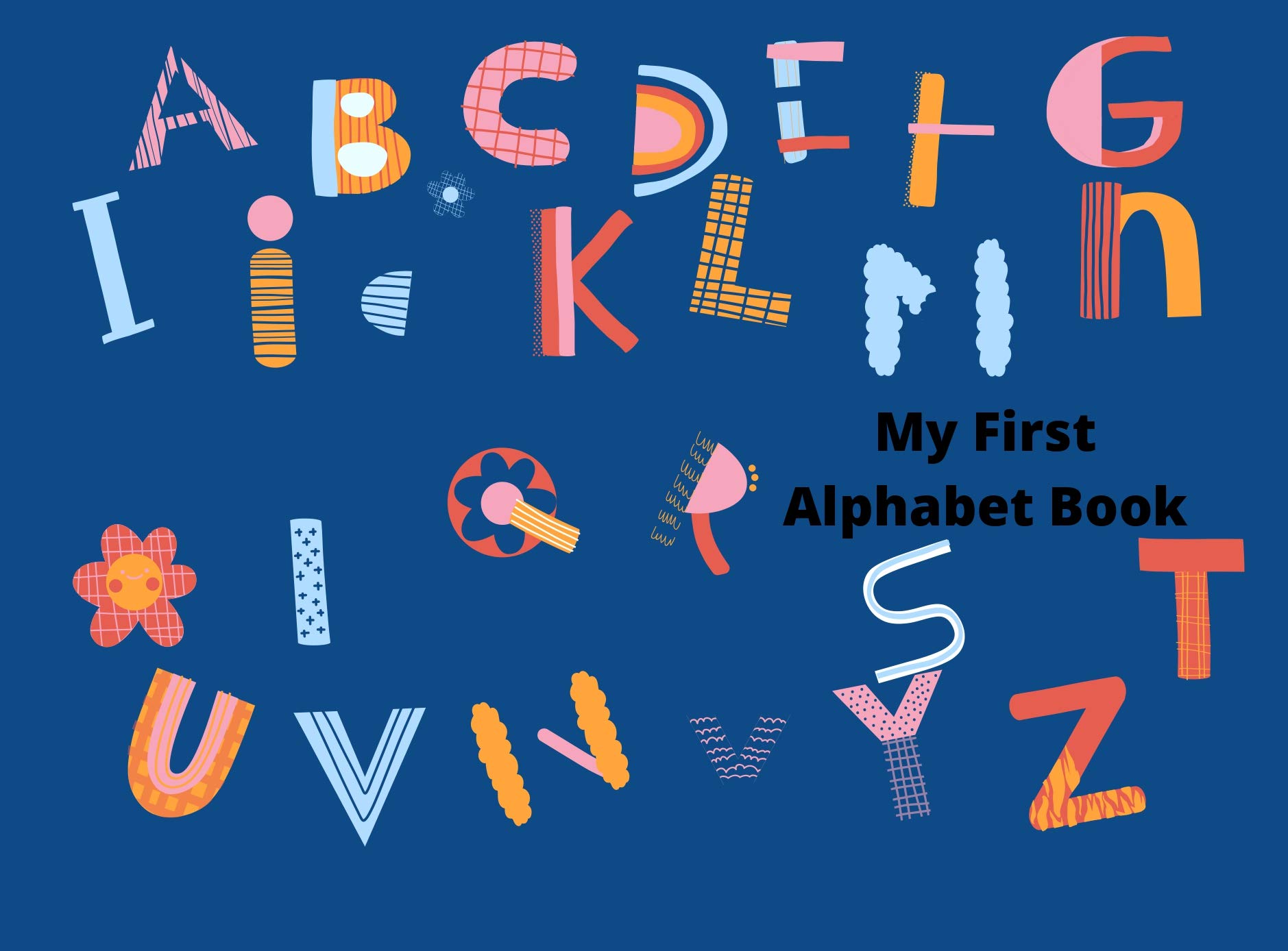 My First Alphabet Book: My First Alphabet Book created for the youngest ...