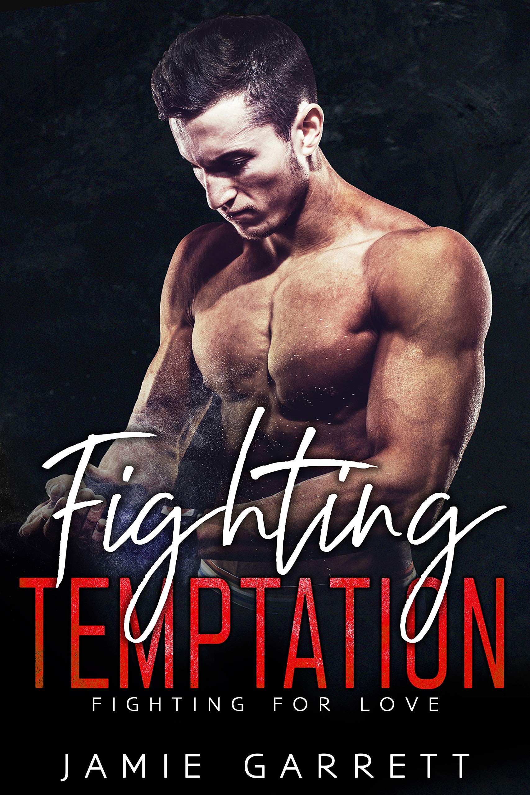 Fighting Temptation (Fighting for Love #2) by Jamie Garrett | Goodreads