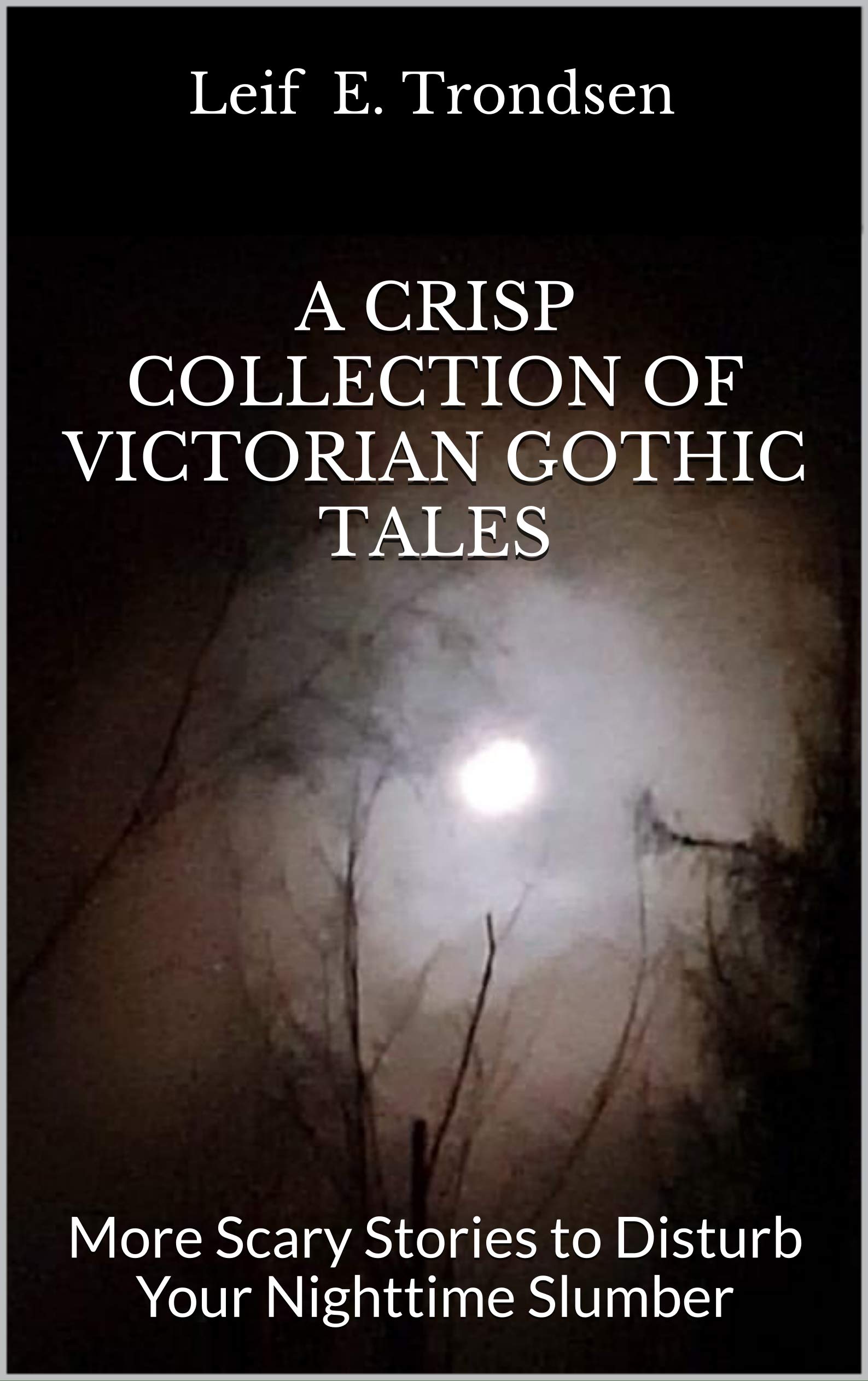 A Crisp Collection of Victorian Gothic Tales: More Scary Stories to ...