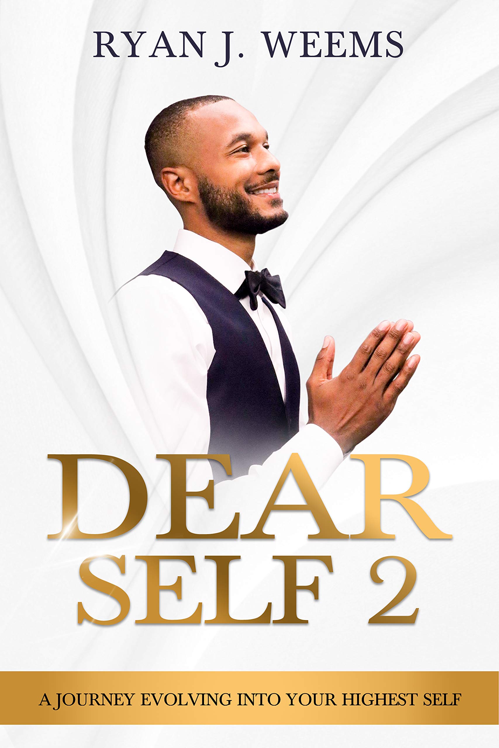 Dear Self 2: A Journey Evolving Into Your Highest Self by Ryan Weems ...