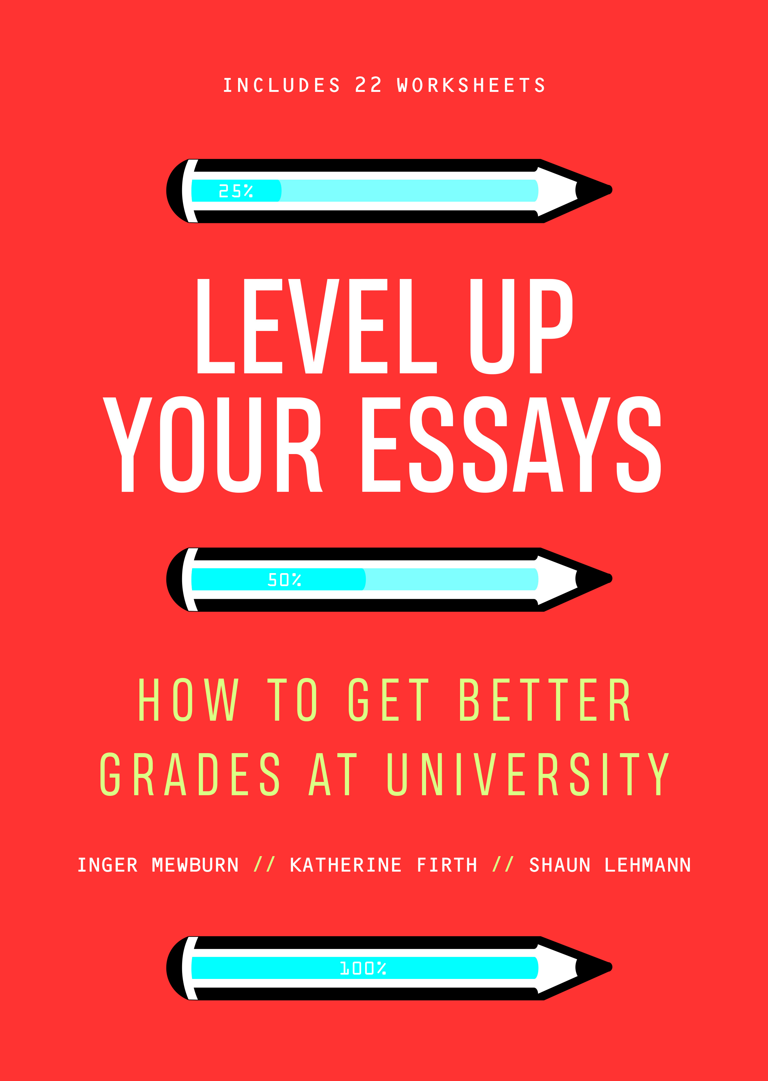 Level Up Your Essays: How to get better grades at university by Inger ...