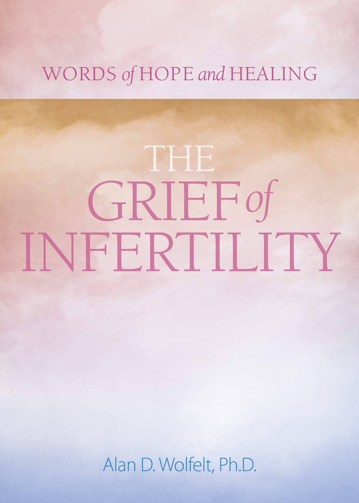 The Grief of Infertility by Alan D. Wolfelt | Goodreads