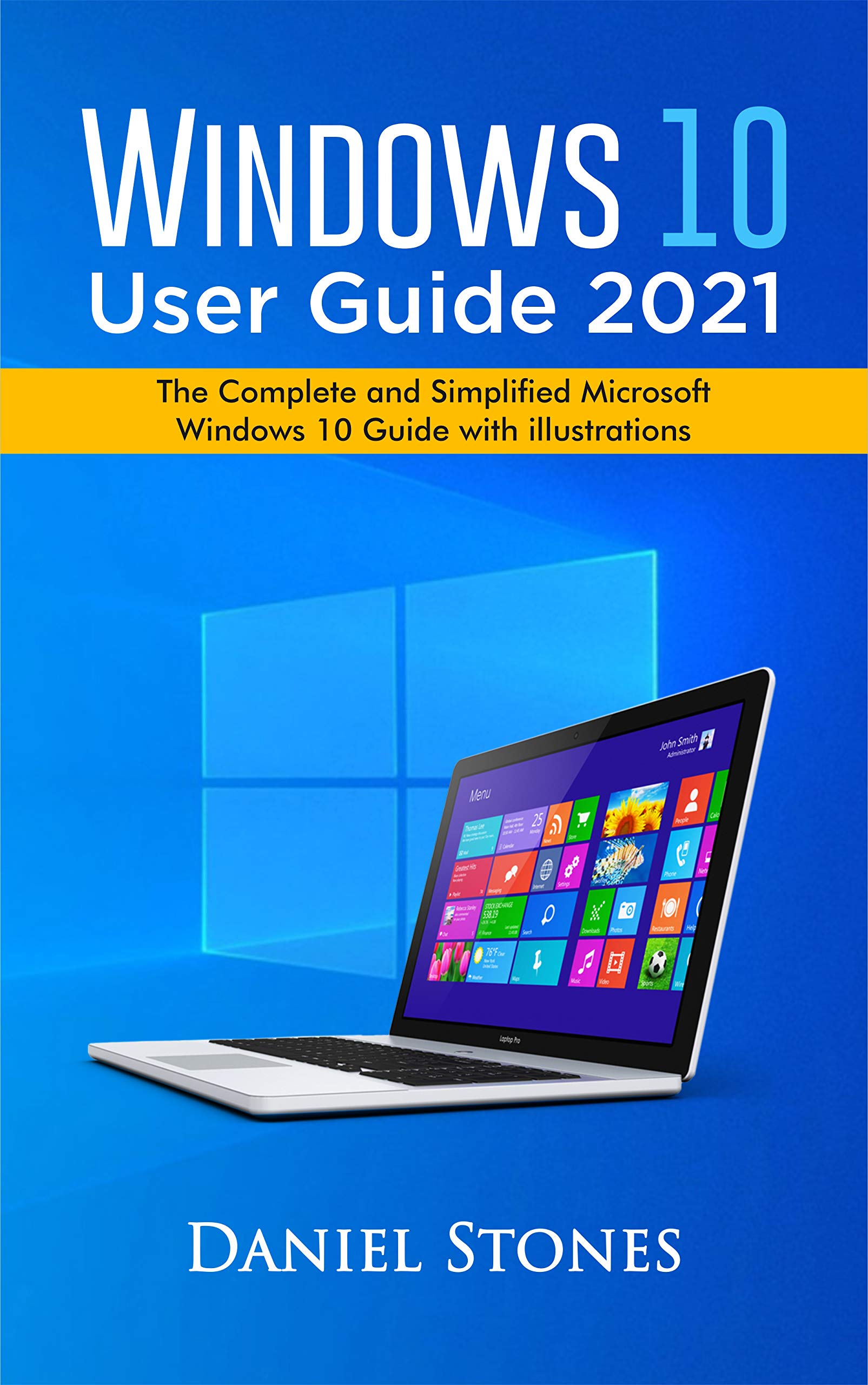 Windows 10 User Guide 2021 : The Complete and Simplified Microsoft ...