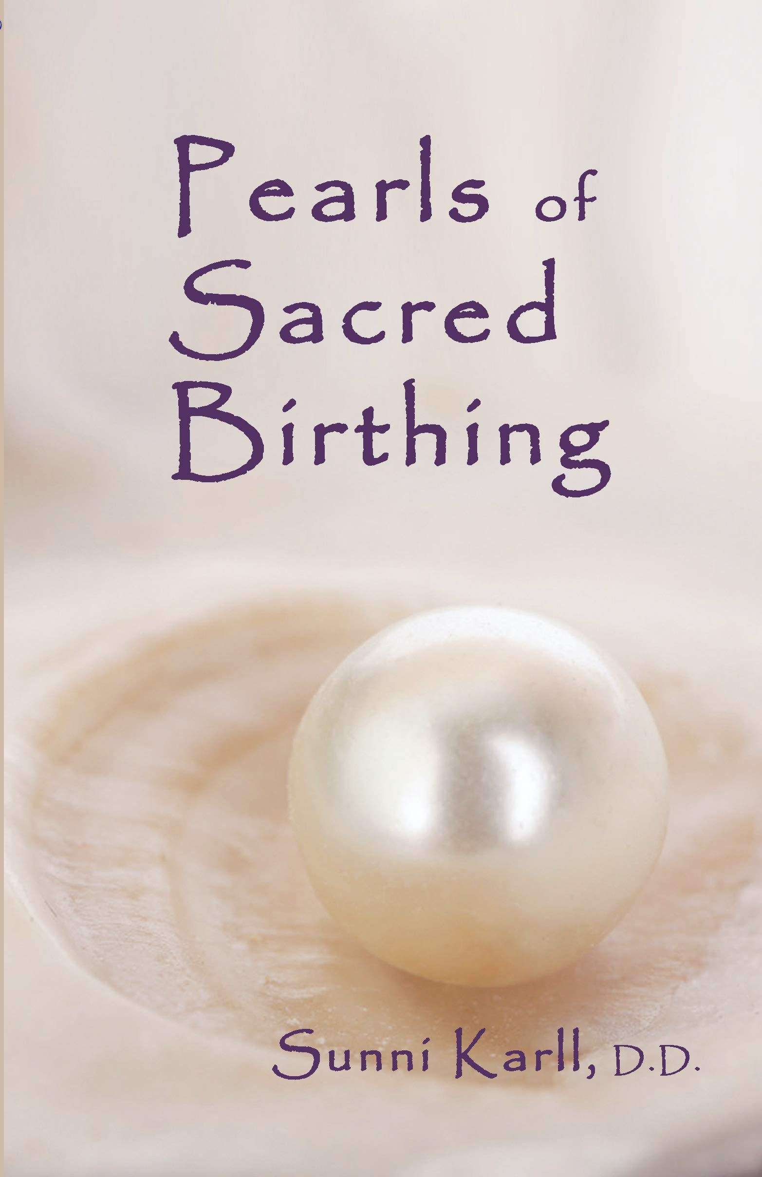 Pearls of Sacred Birthing (Sacred Birthing Series) by Sunni Karll ...