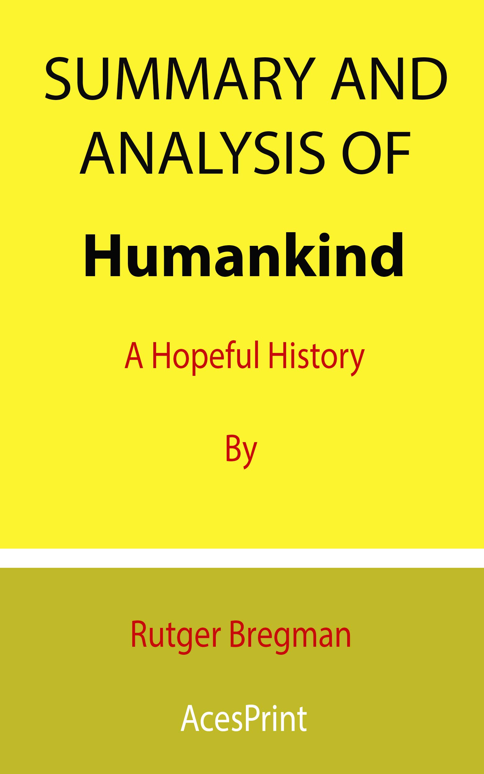 Summary and Analysis of Humankind: A Hopeful History By Rutger Bregman ...