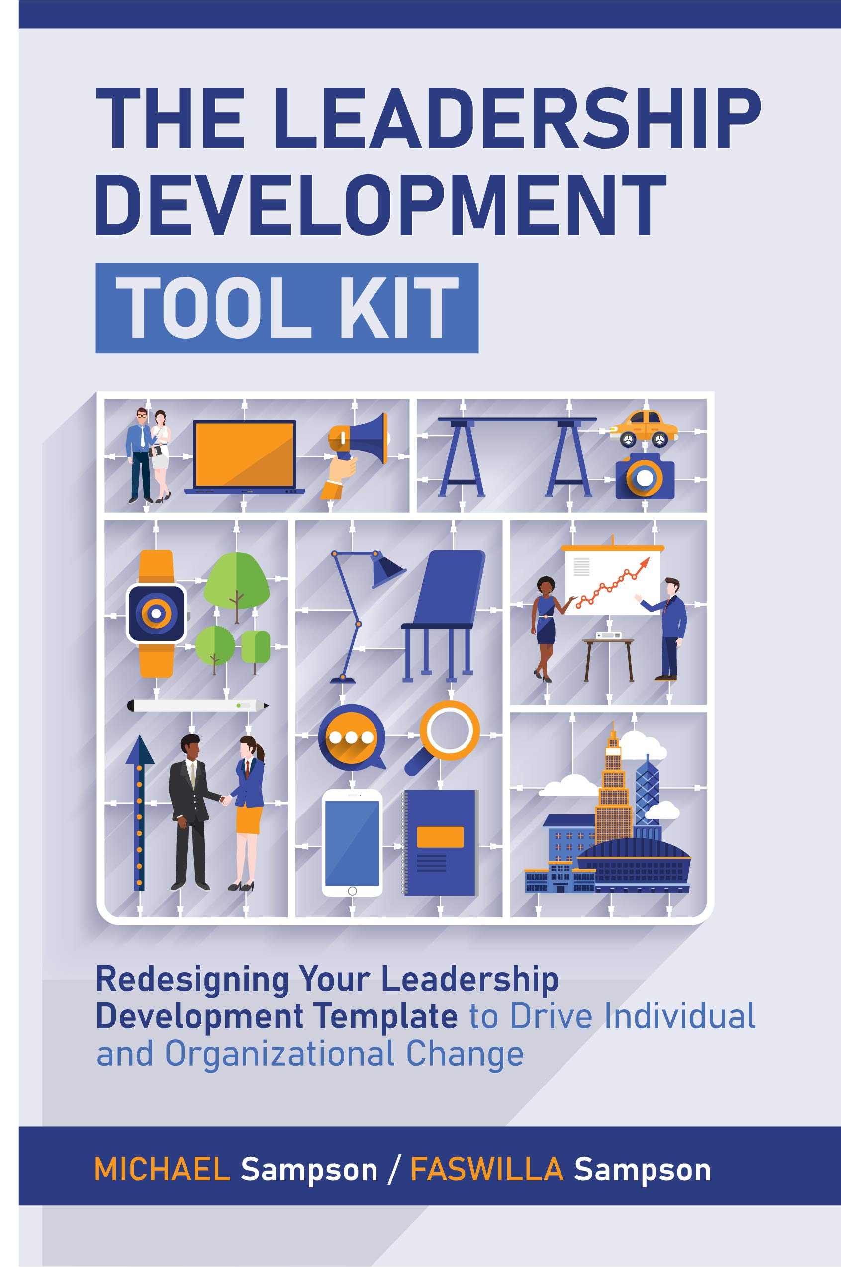 The Leadership Development Tool Kit : Redesigning Your Leadership Development Template to Drive ...
