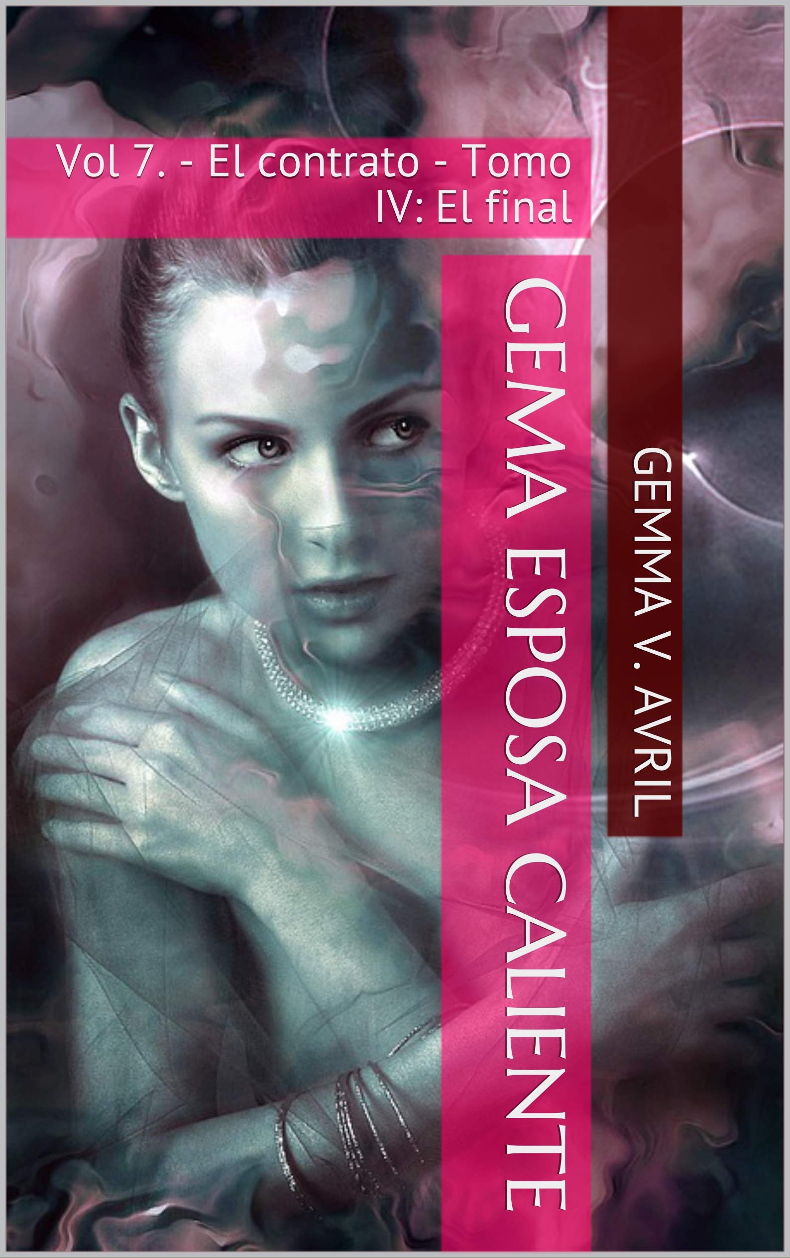 Gema Esposa Caliente: Vol 7. - El contrato - Tomo IV: El final (Gema Esposa Caliente - la ...