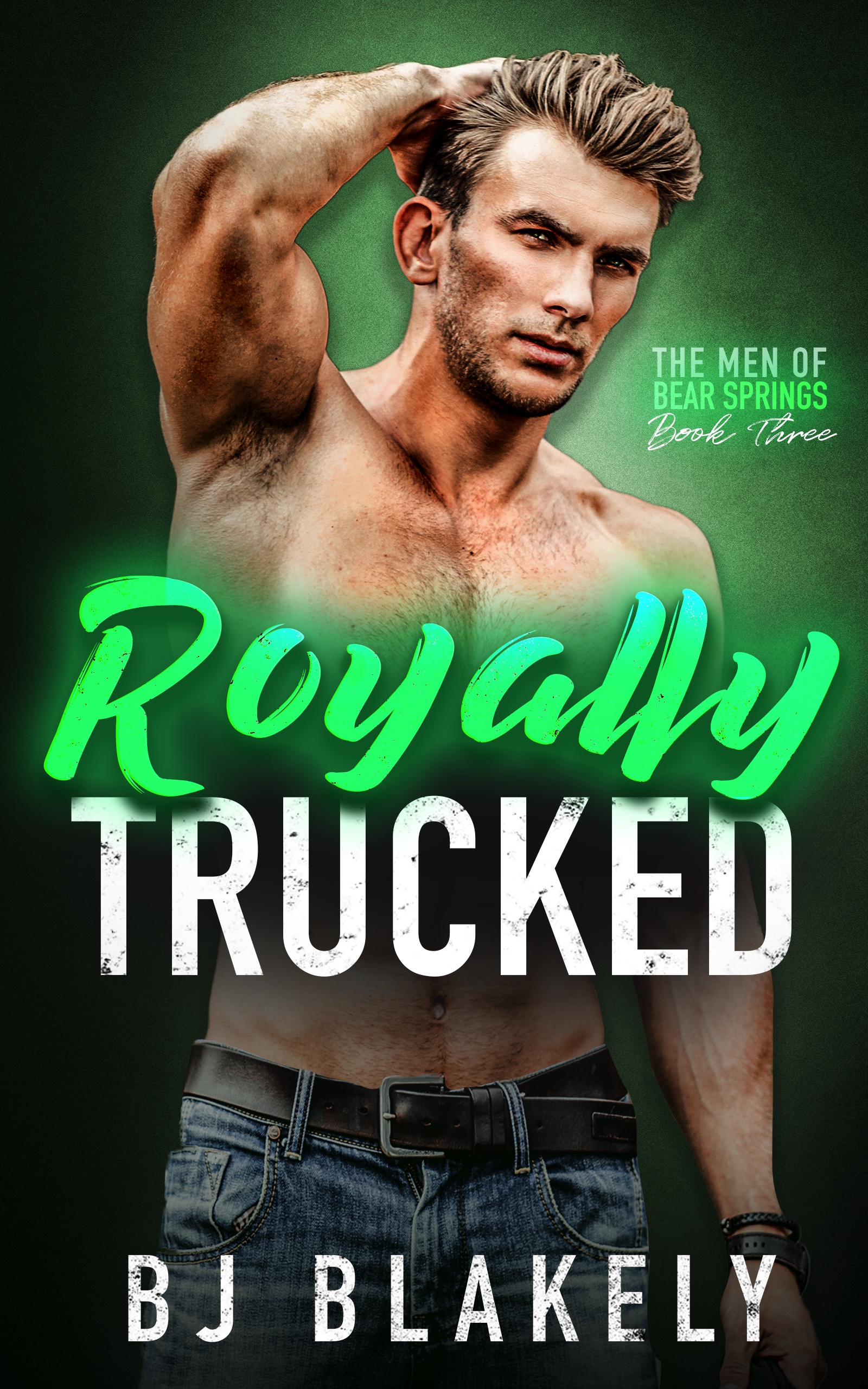 Royally Trucked (The Men of Bear Springs #3) by B.J. Blakely | Goodreads